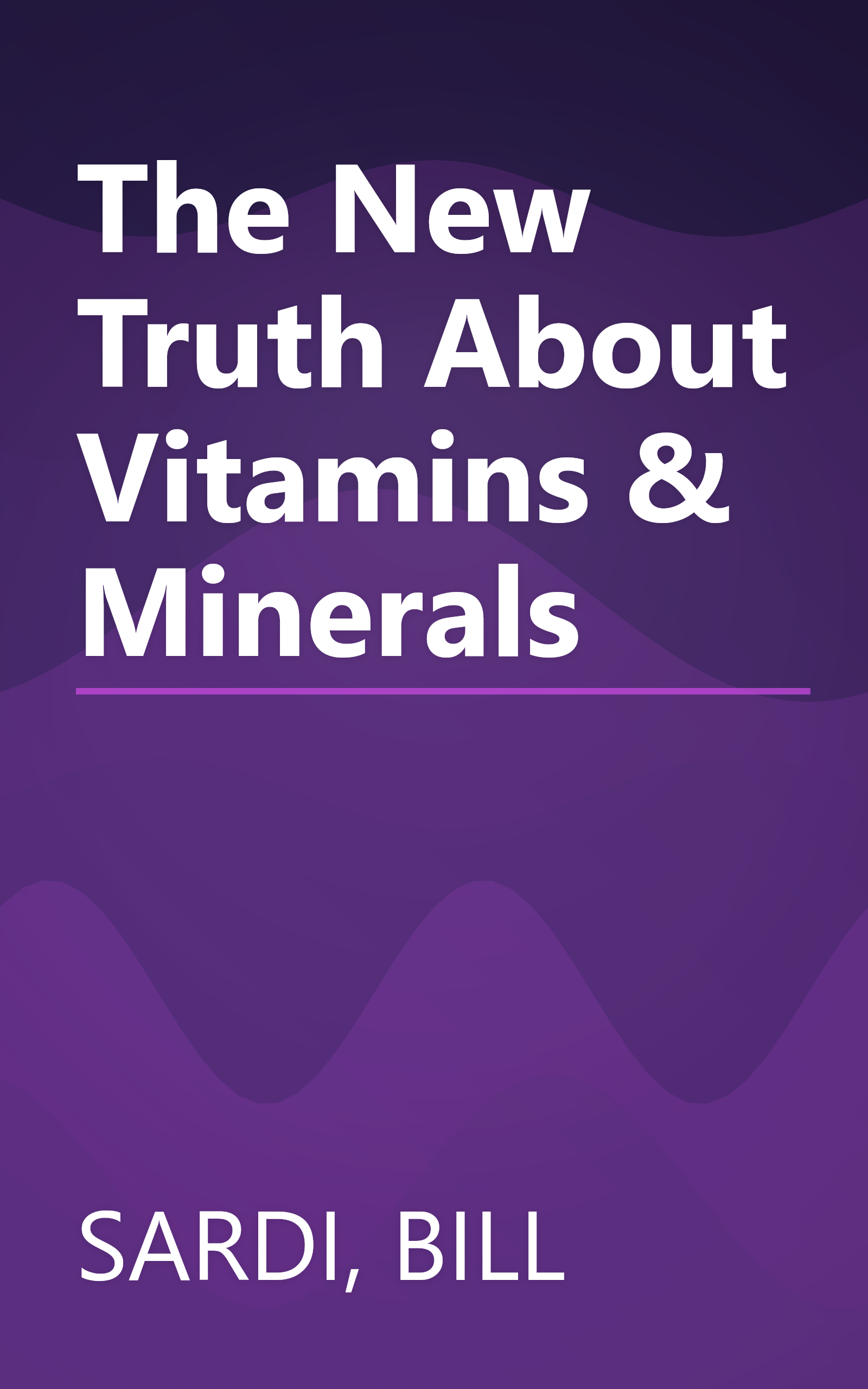 The New Truth About Vitamins & Minerals book cover