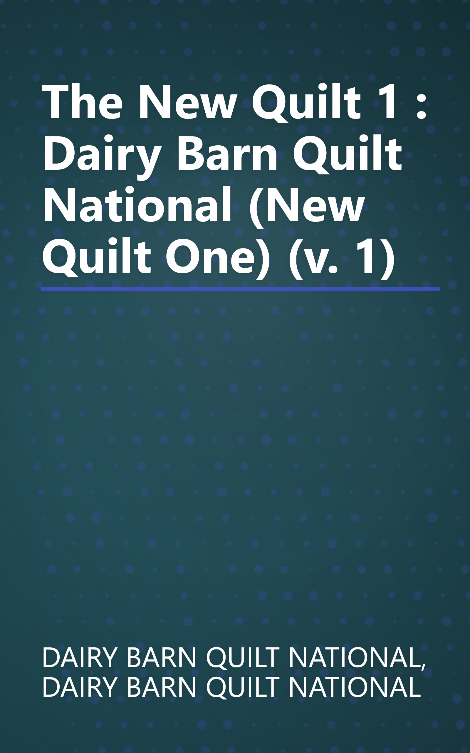 The New Quilt 1 : Dairy Barn Quilt National (New Quilt One) (v. 1) book cover
