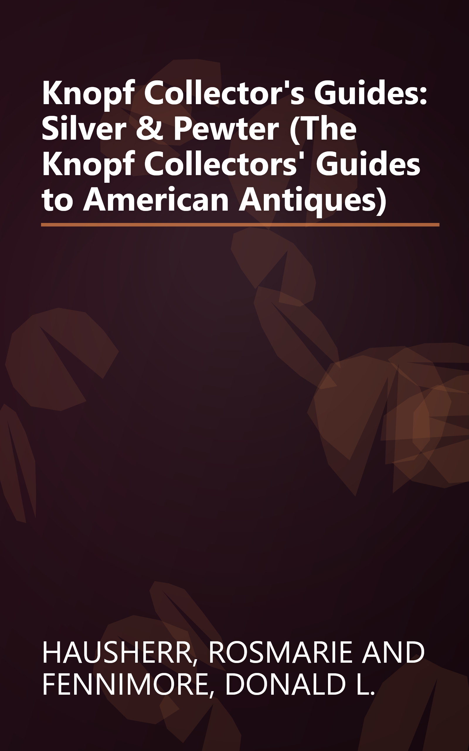 Knopf Collector's Guides: Silver & Pewter (The Knopf Collectors' Guides to American Antiques) book cover