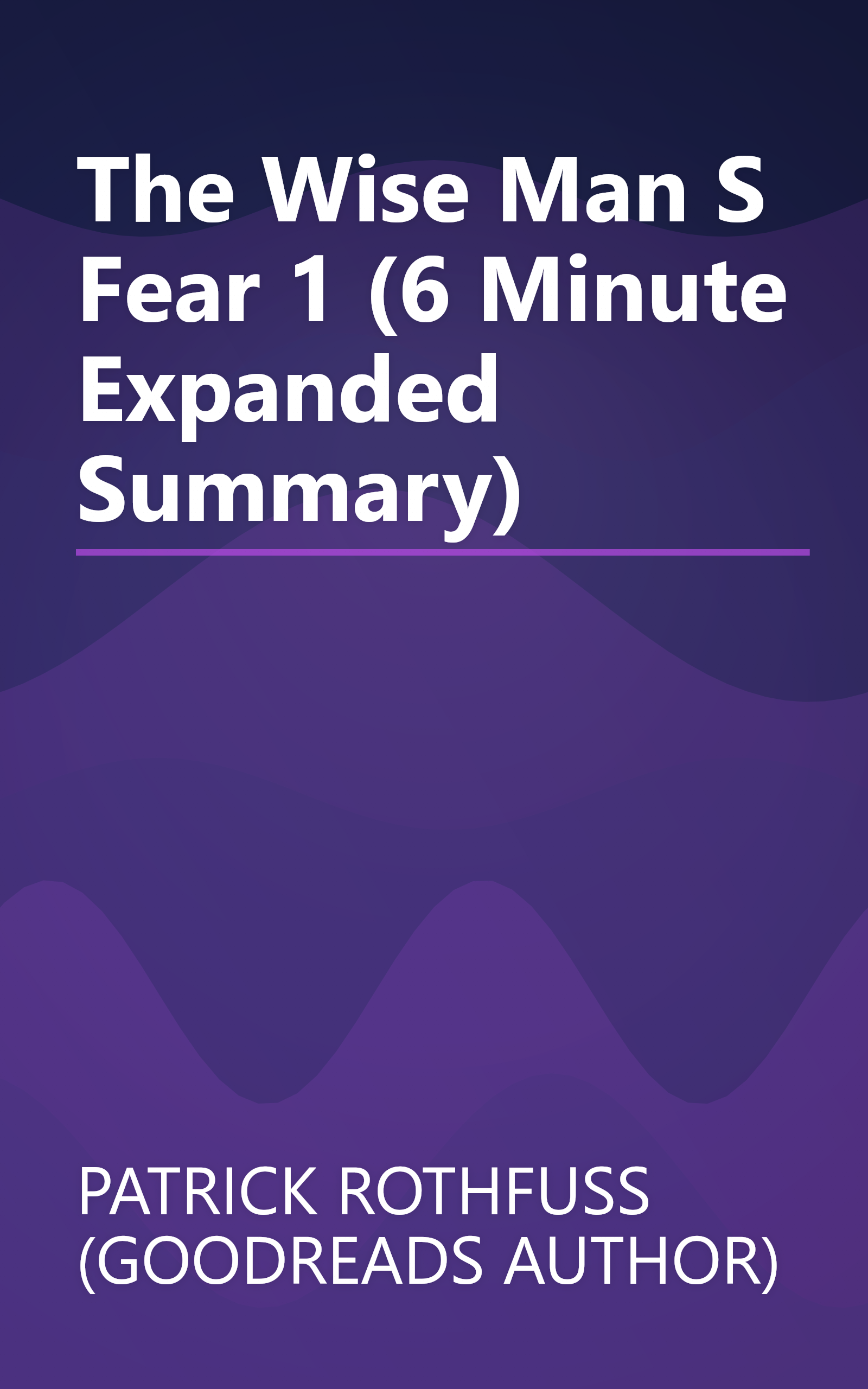 The Wise Man S Fear 1 (6 Minute   Expanded Summary) book cover