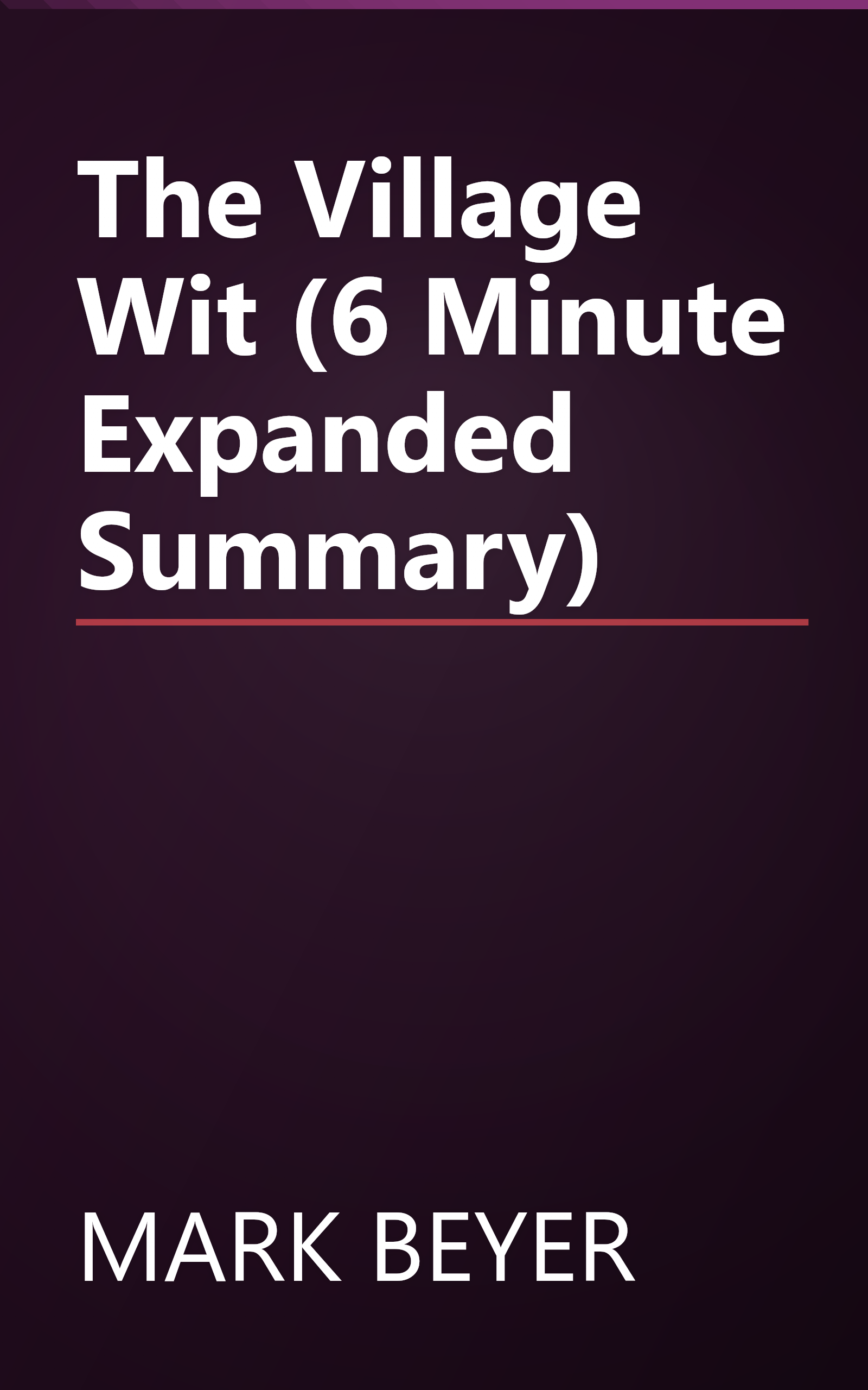 The Village Wit (6 Minute   Expanded Summary) book cover