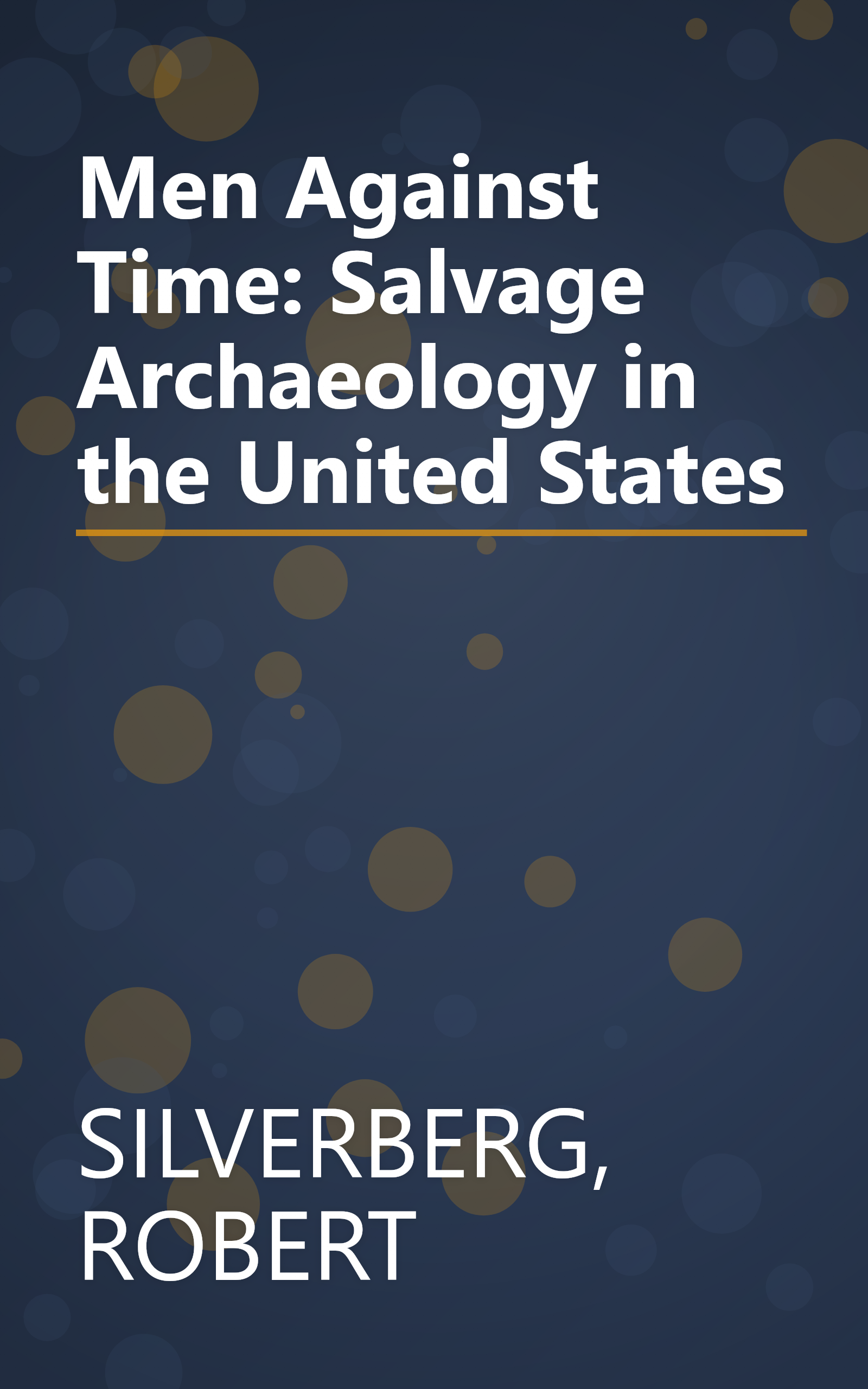 Men Against Time: Salvage Archaeology in the United States book cover