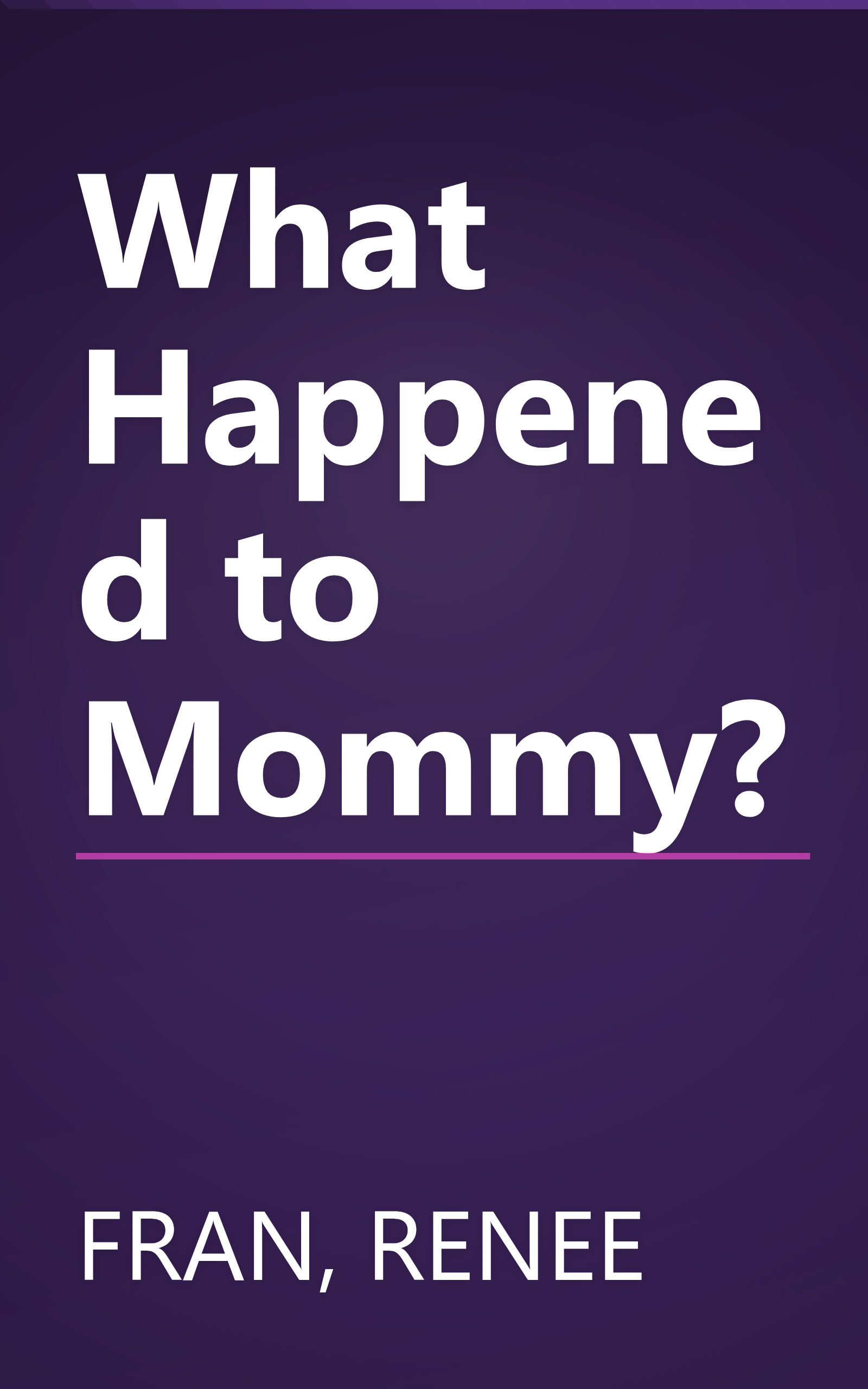 What Happened to Mommy? book cover