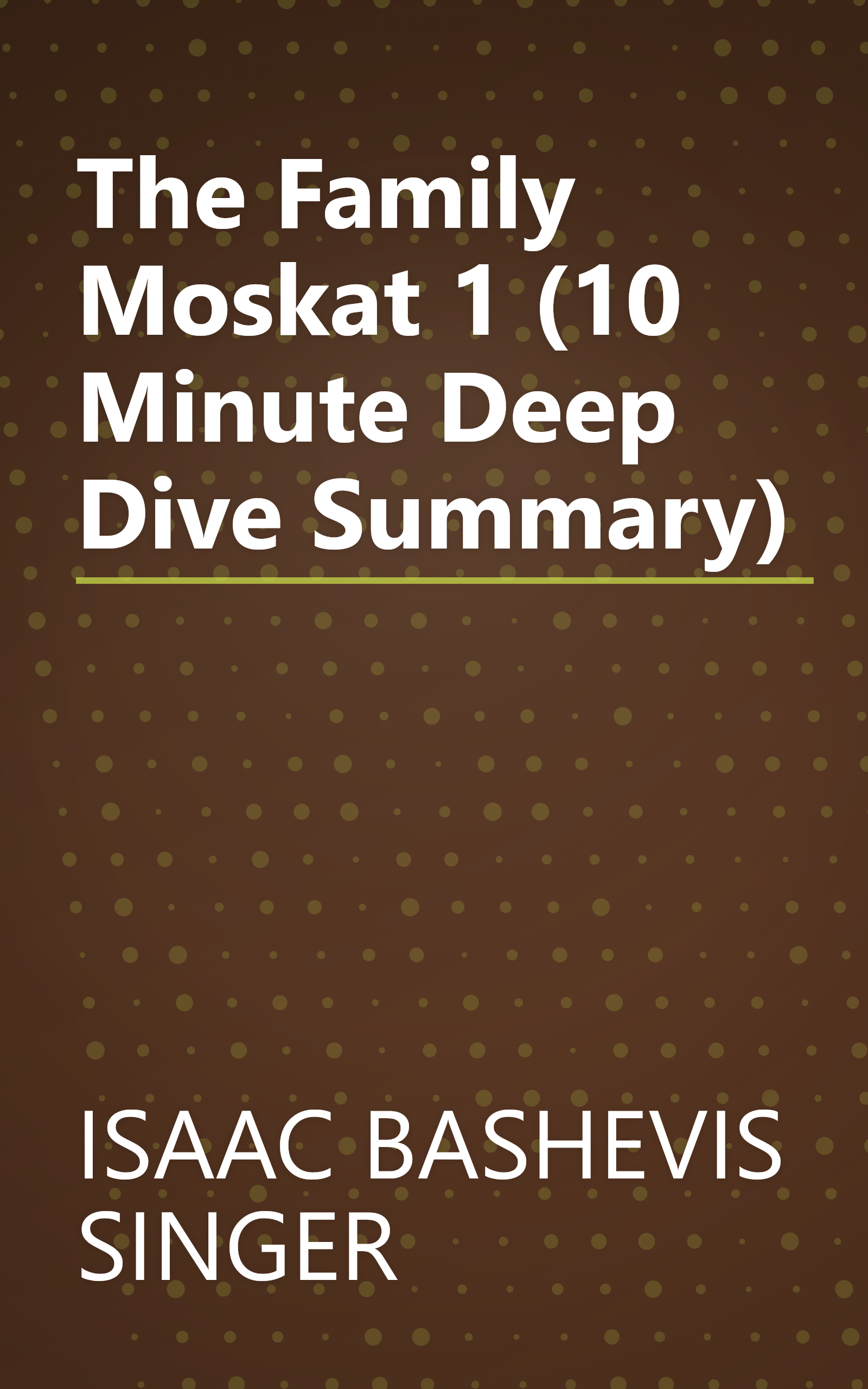 The Family Moskat 1 (10 Minute   Deep Dive Summary) book cover