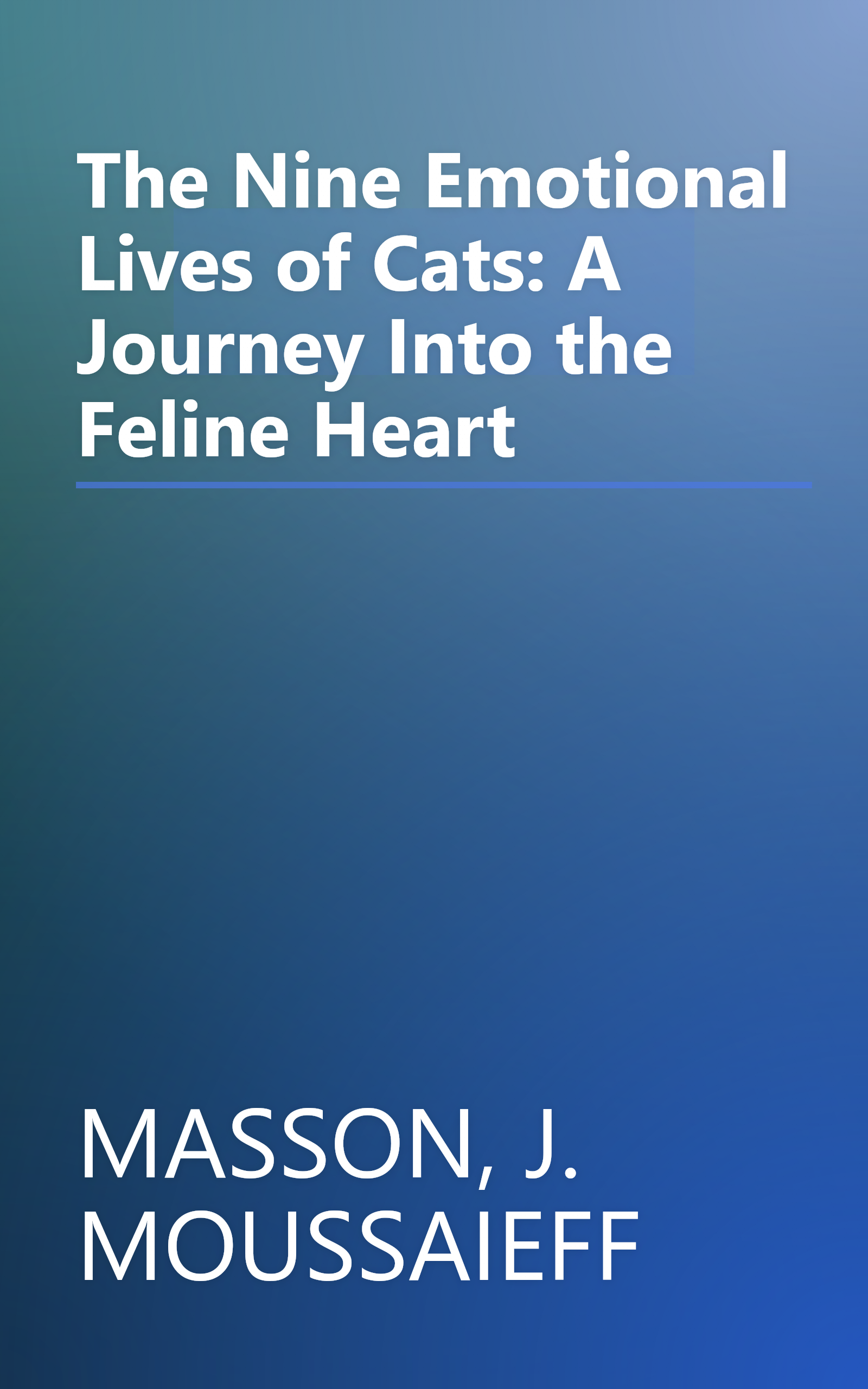 The Nine Emotional Lives of Cats: A Journey Into the Feline Heart book cover