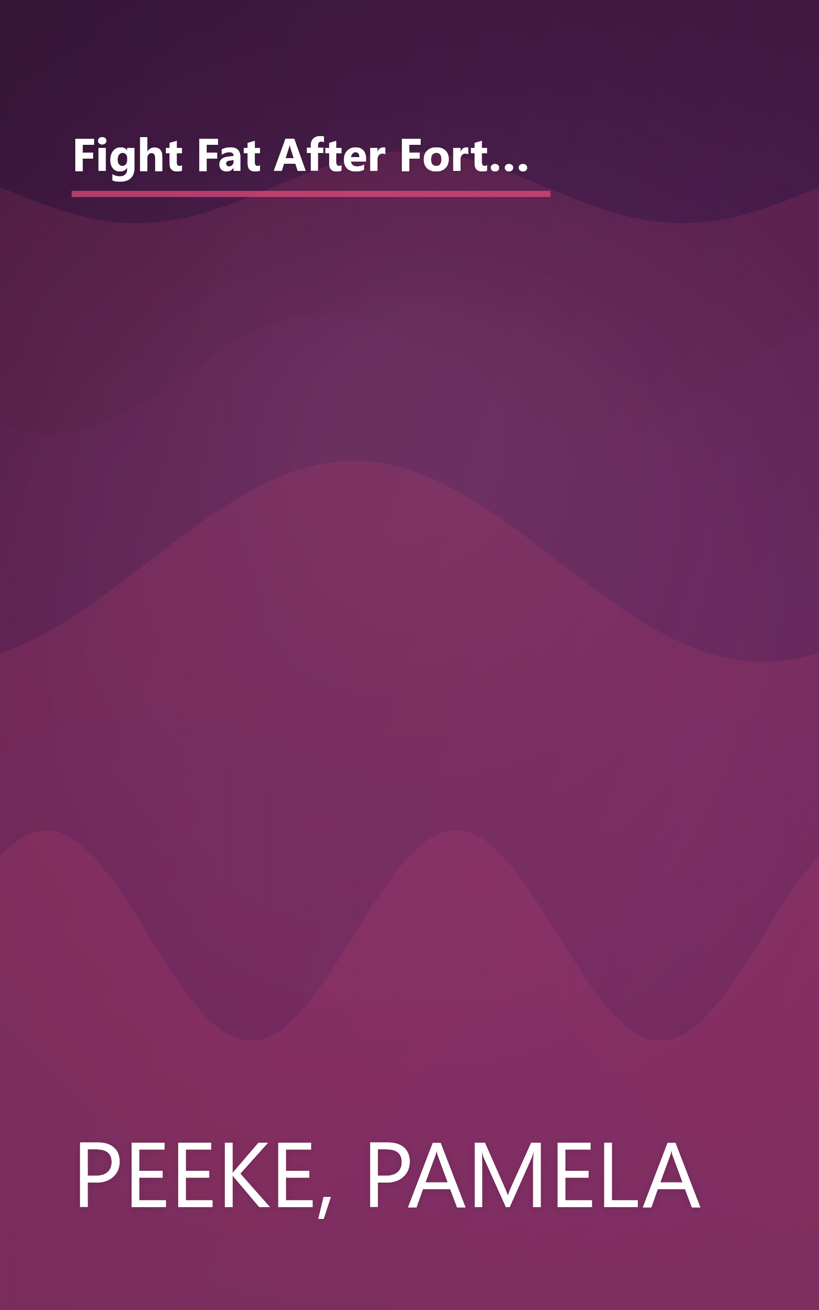 Fight Fat After Forty: The Revolutionary Three-Pronged Approach That Will Break Your Stress-Fat Cycle and Make You Healthy, Fit, and Trim for Life book cover