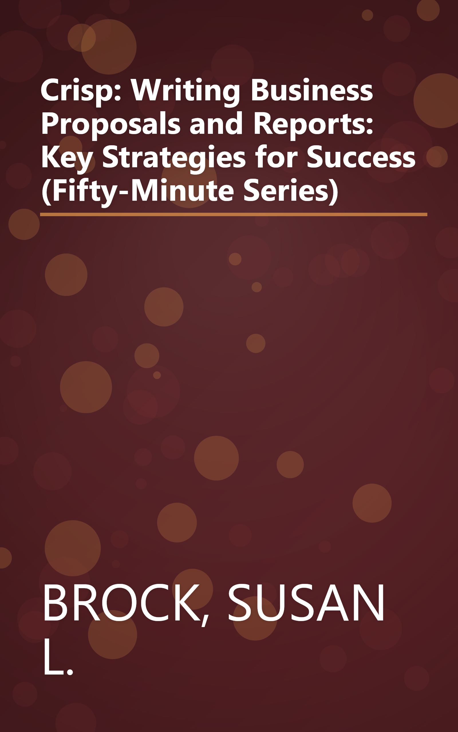 Crisp: Writing Business Proposals and Reports: Key Strategies for Success (Fifty-Minute Series) book cover