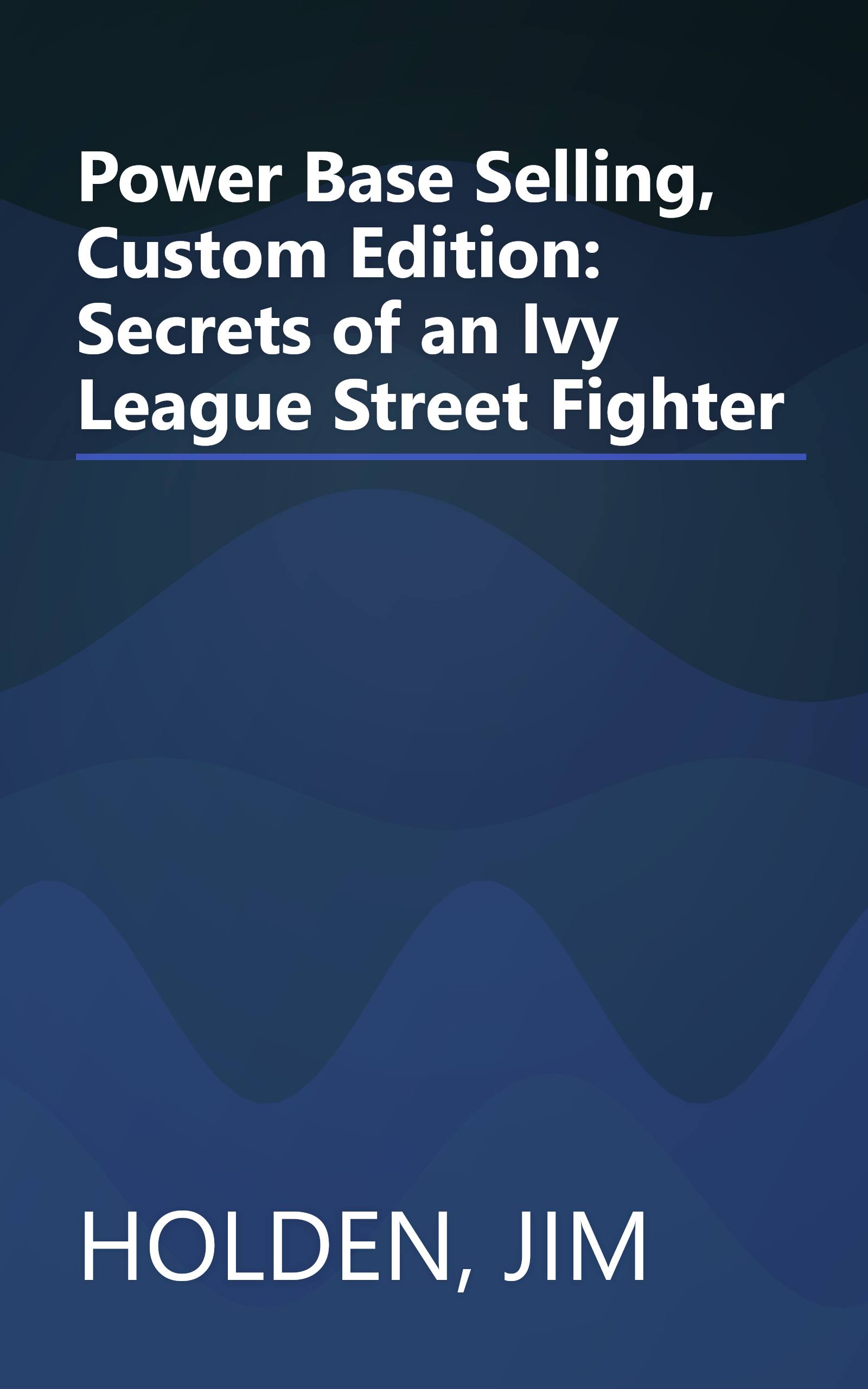 Power Base Selling, Custom Edition: Secrets of an Ivy League Street Fighter book cover