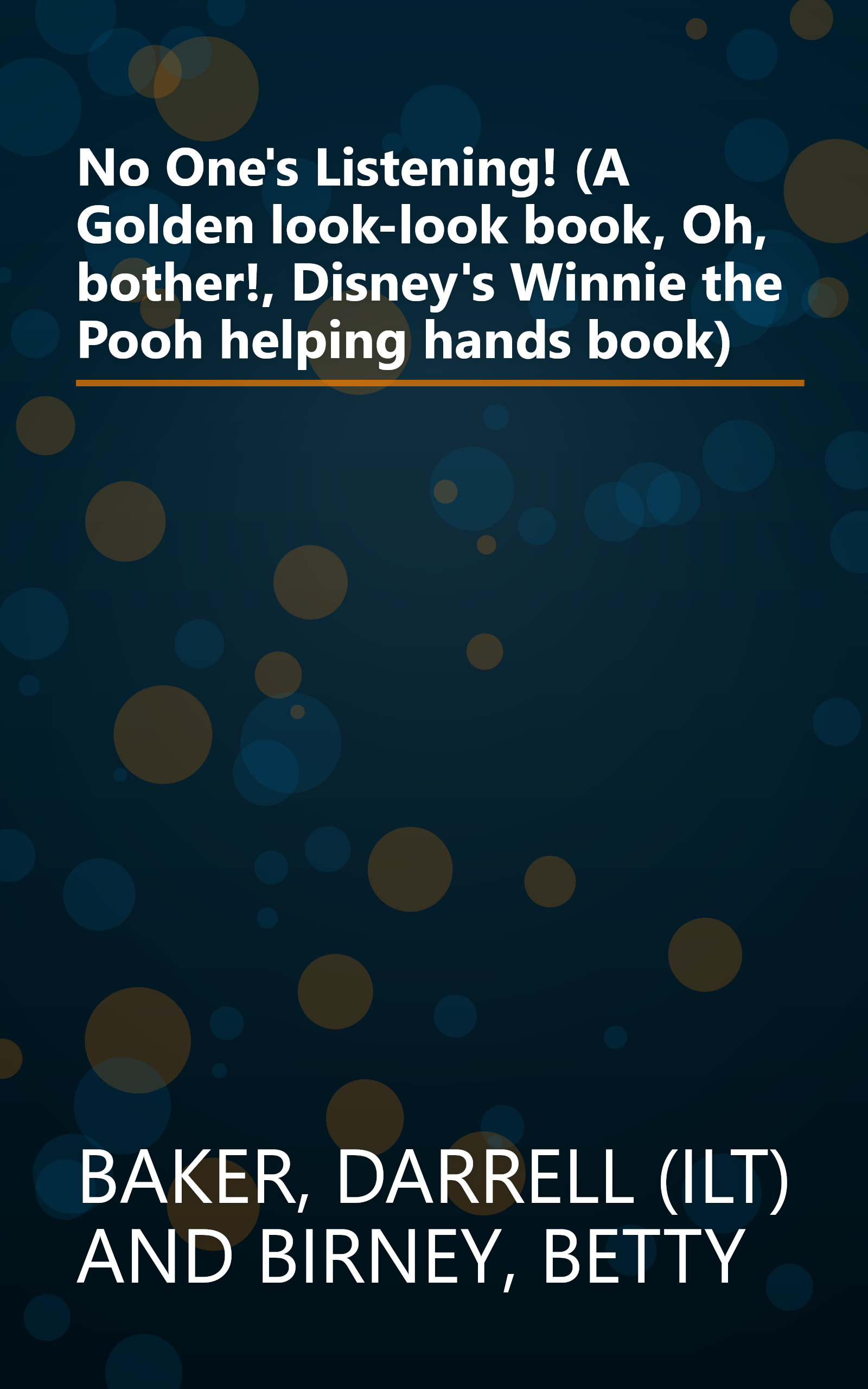 No One's Listening! (A Golden look-look book, Oh, bother!, Disney's Winnie the Pooh helping hands book) book cover