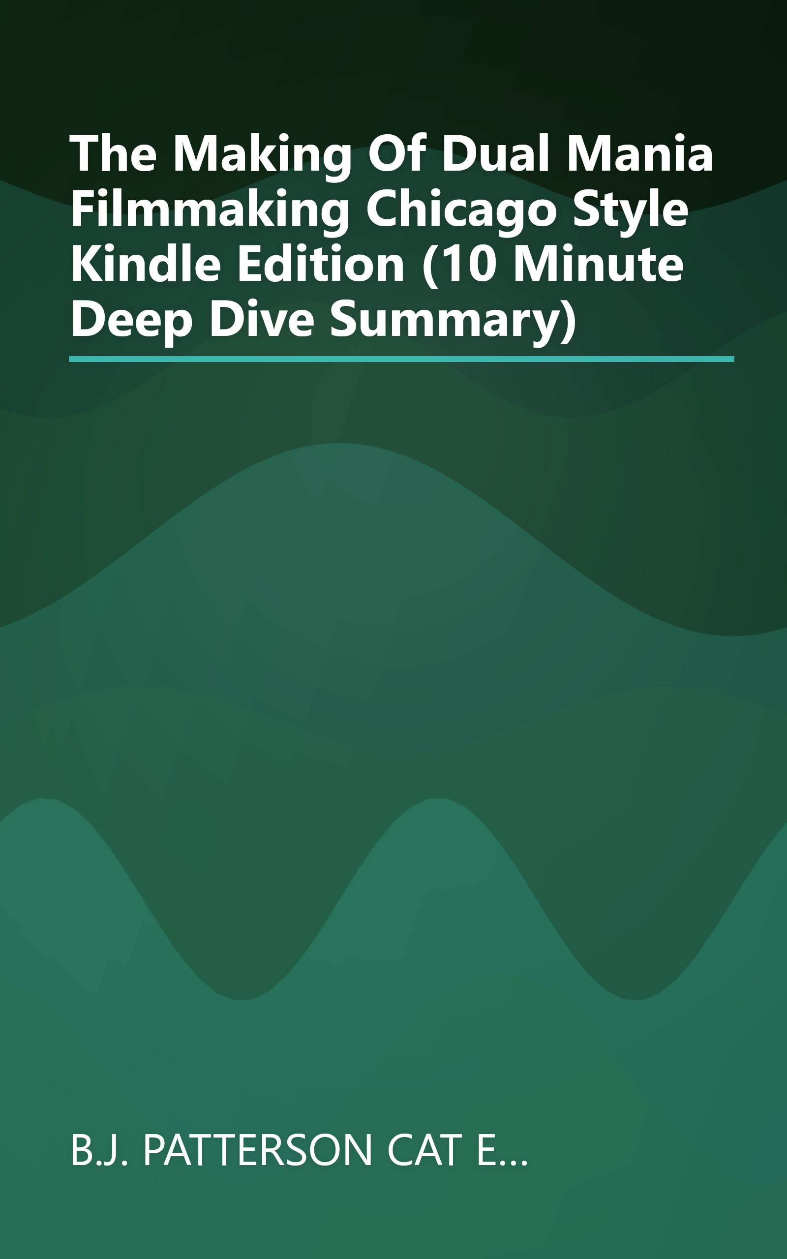 The Making Of Dual Mania  Filmmaking Chicago Style  Kindle Edition  (10 Minute   Deep Dive Summary) book cover