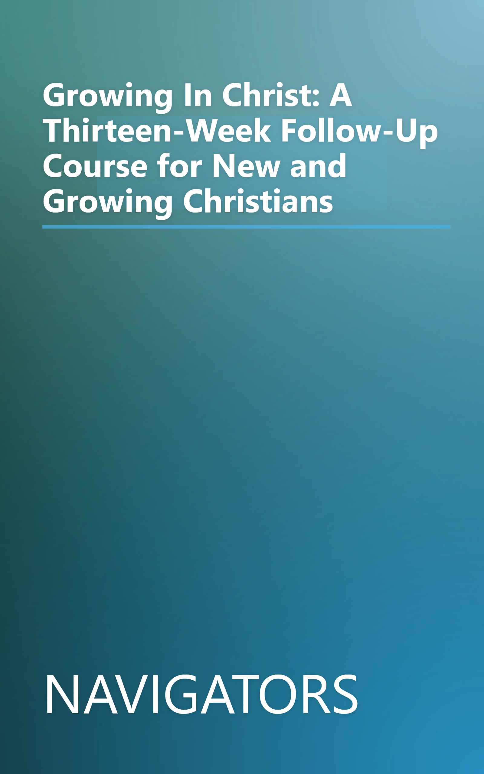 Growing In Christ: A Thirteen-Week Follow-Up Course for New and Growing Christians book cover