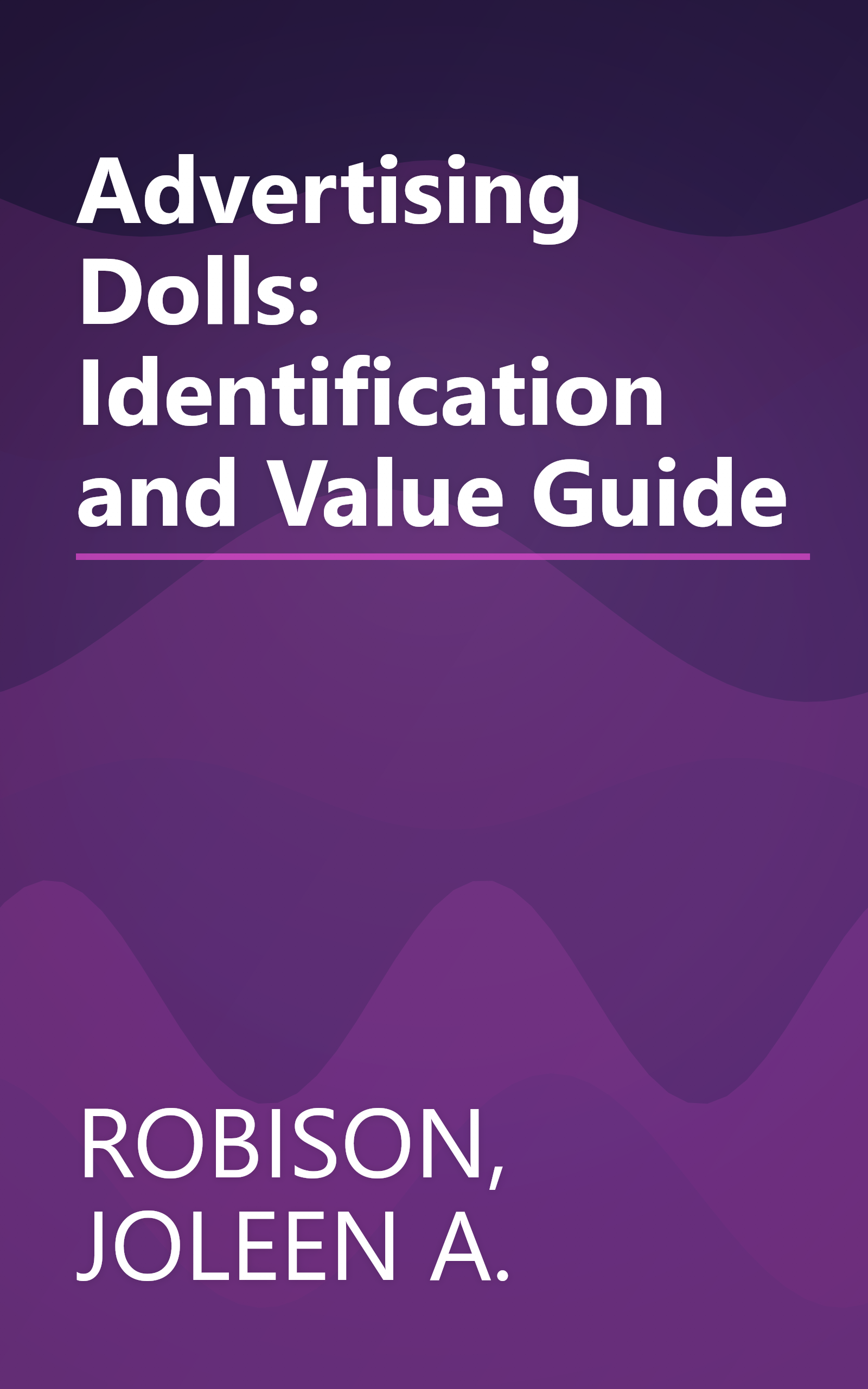 Advertising Dolls: Identification and Value Guide book cover
