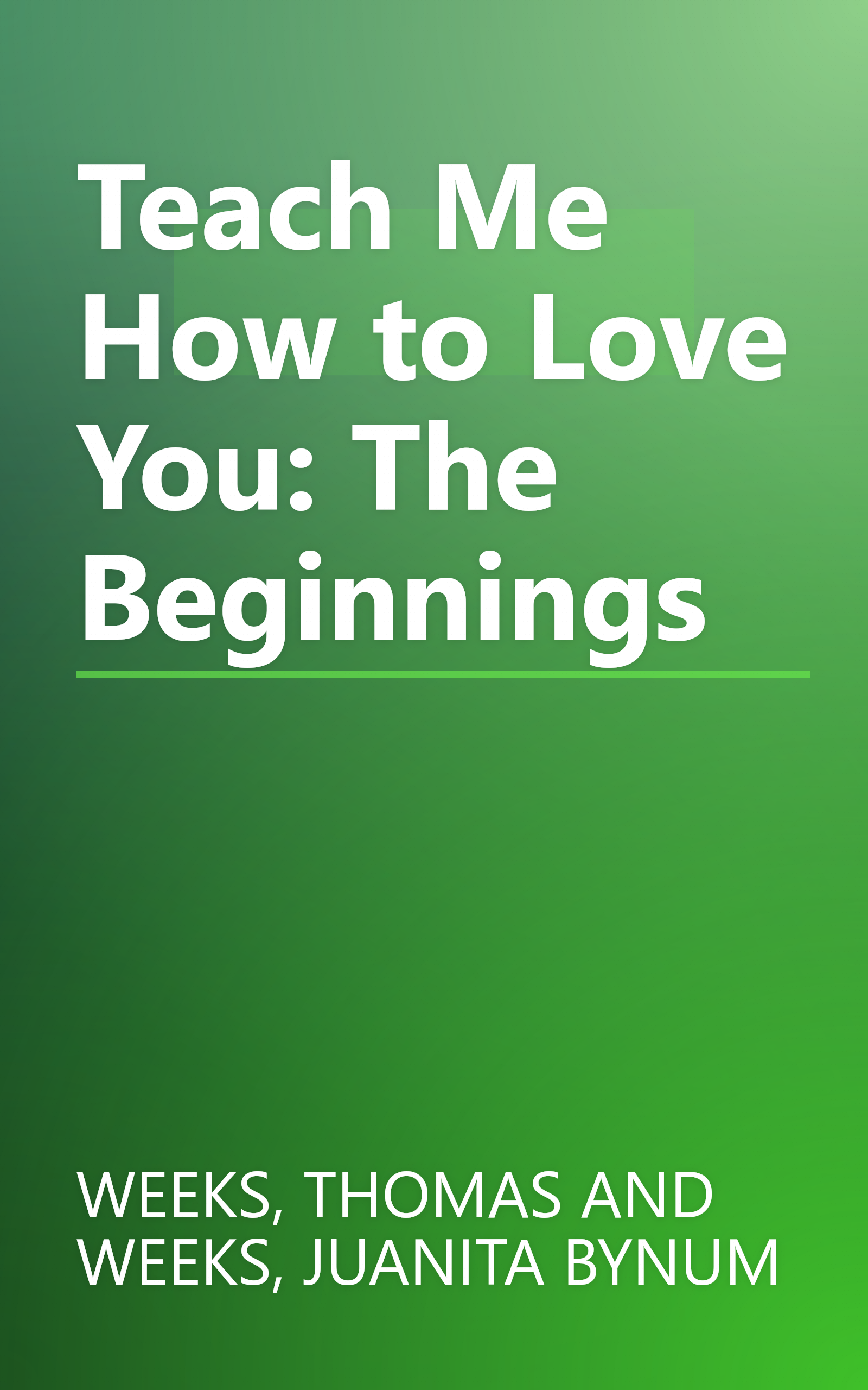 Teach Me How to Love You: The Beginnings book cover