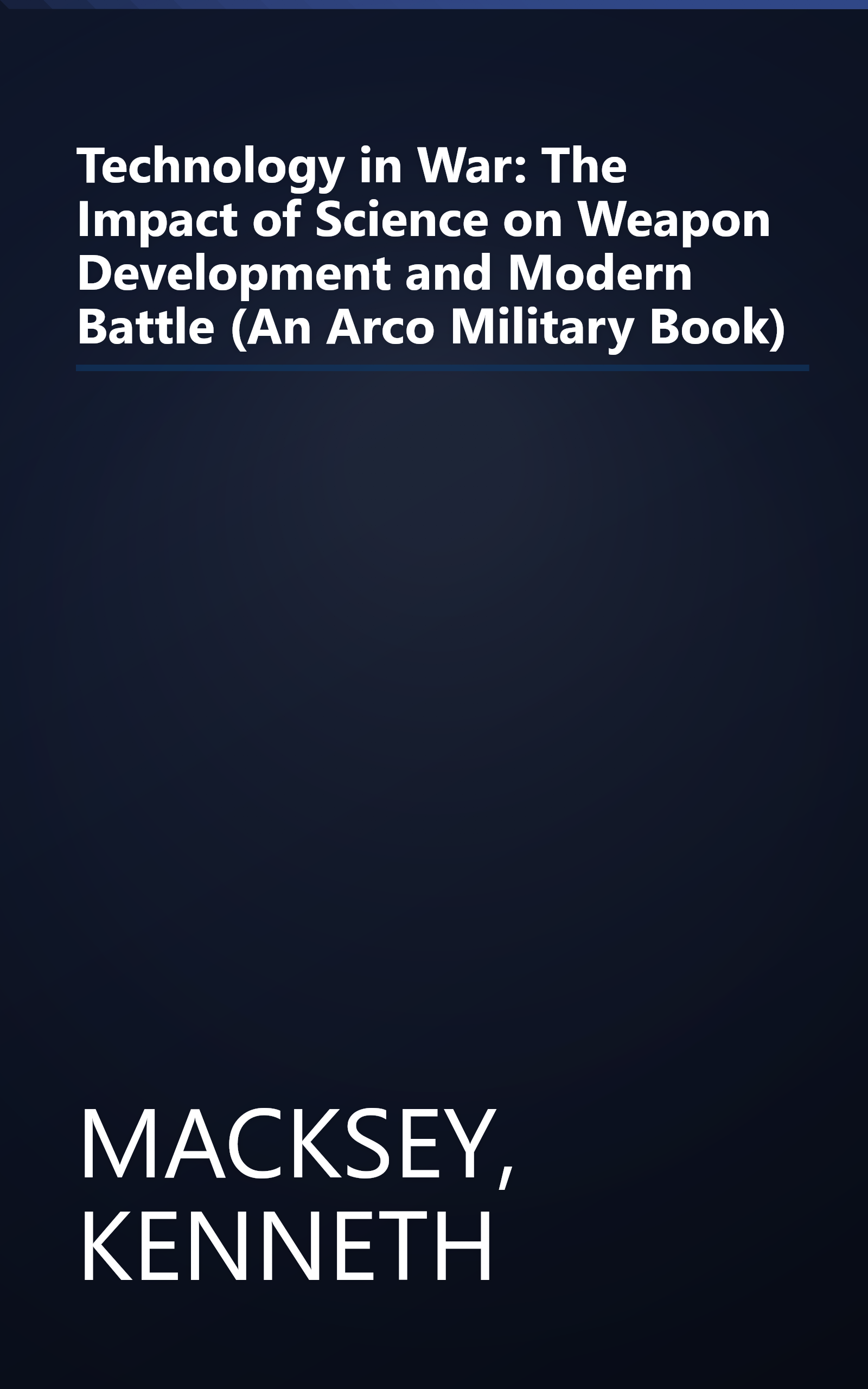Technology in War: The Impact of Science on Weapon Development and Modern Battle (An Arco Military Book) book cover