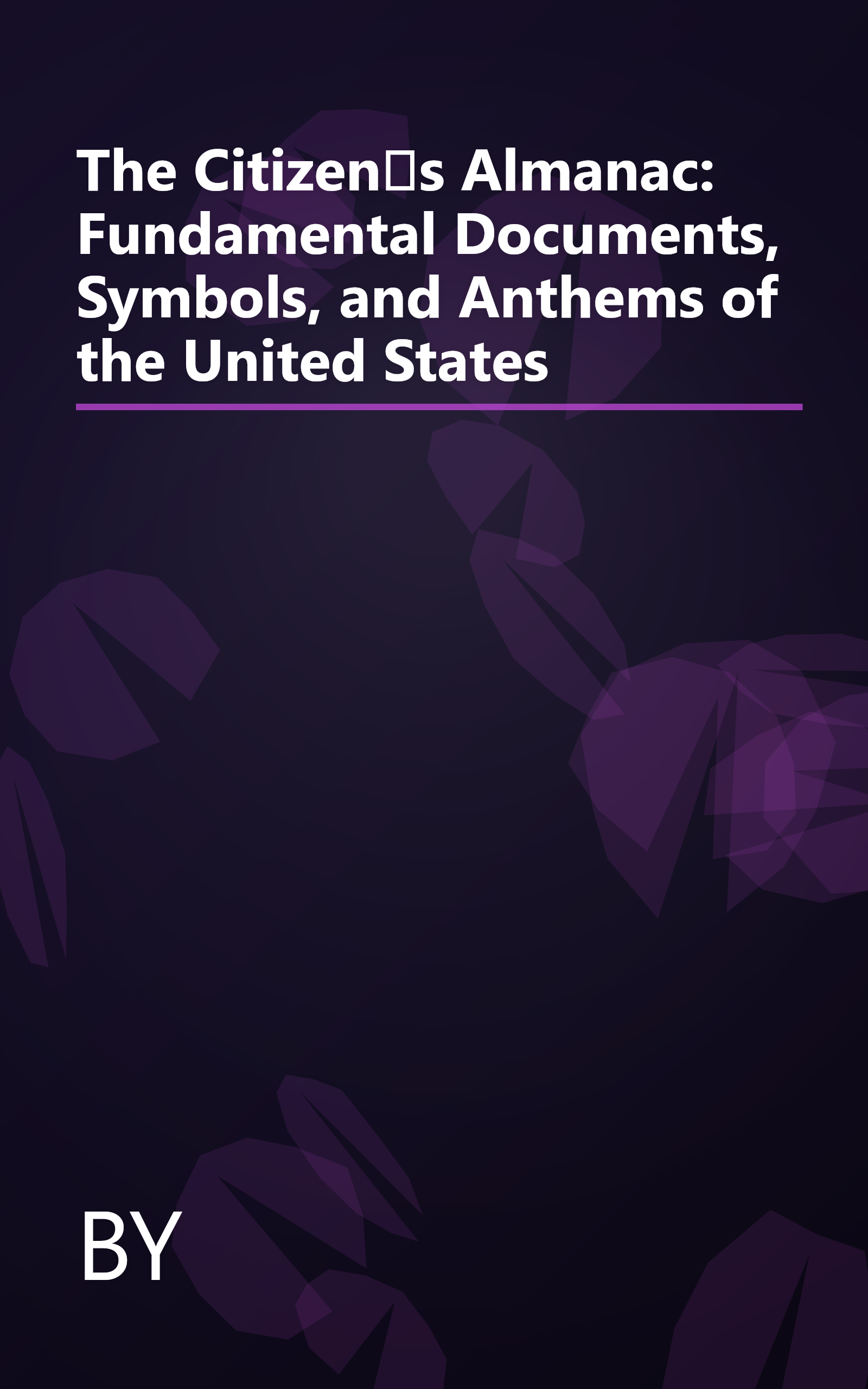 The Citizens Almanac: Fundamental Documents, Symbols, and Anthems of the United States book cover