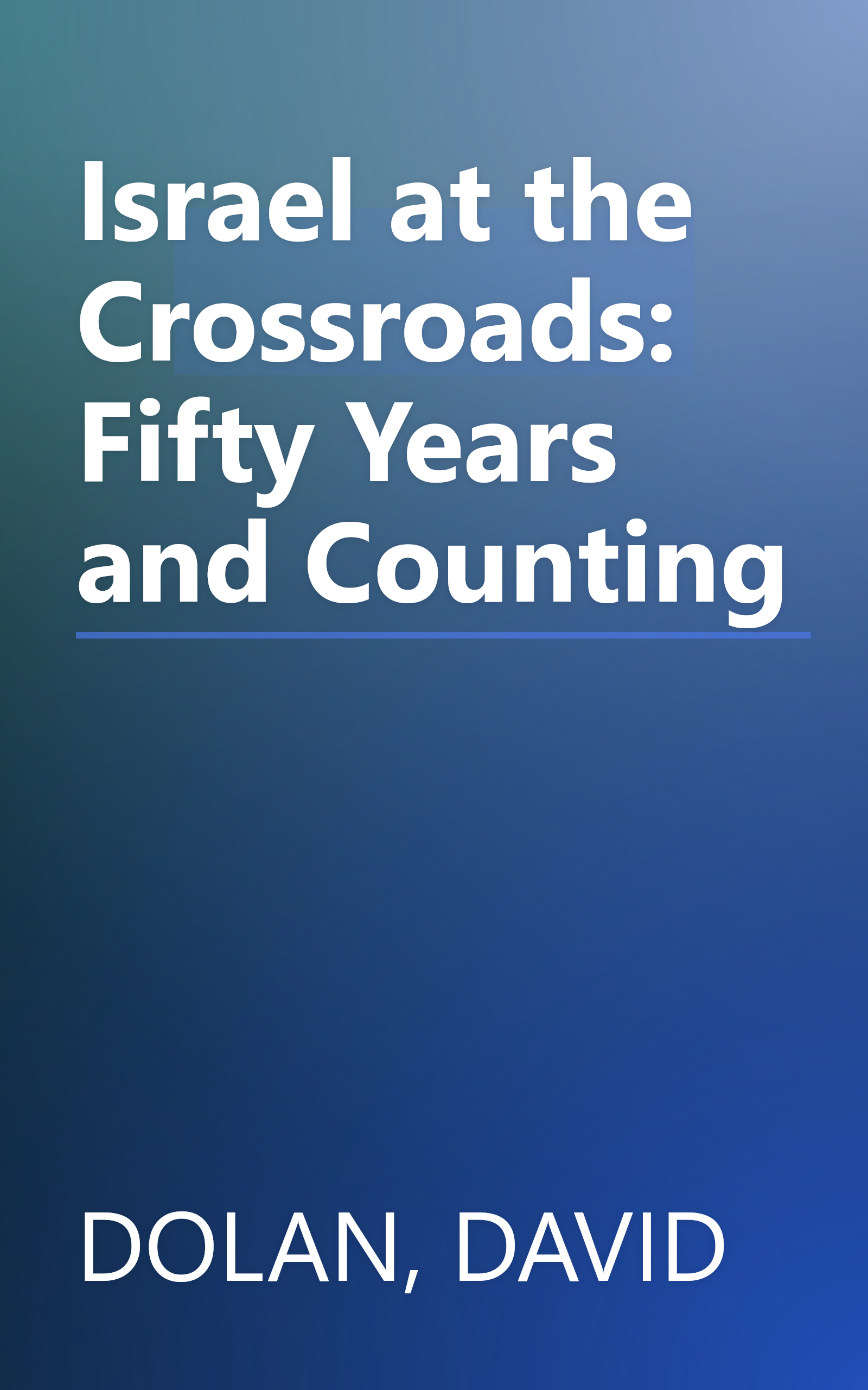 Israel at the Crossroads: Fifty Years and Counting book cover