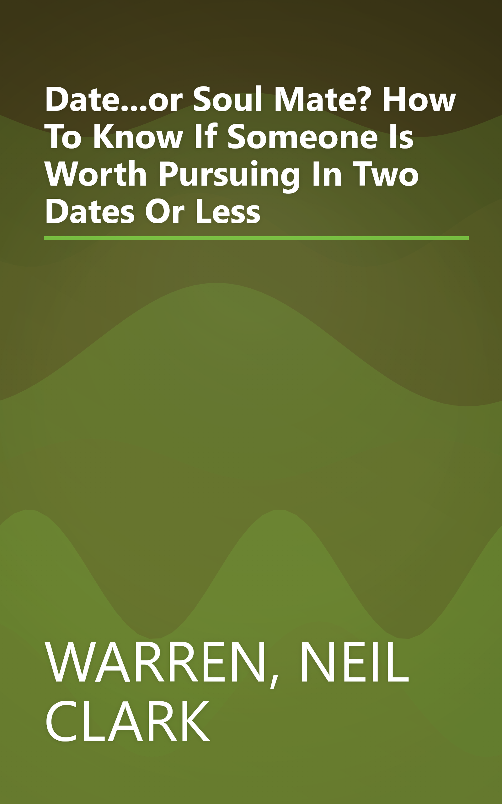 Date...or Soul Mate? How To Know If Someone Is Worth Pursuing In Two Dates Or Less book cover
