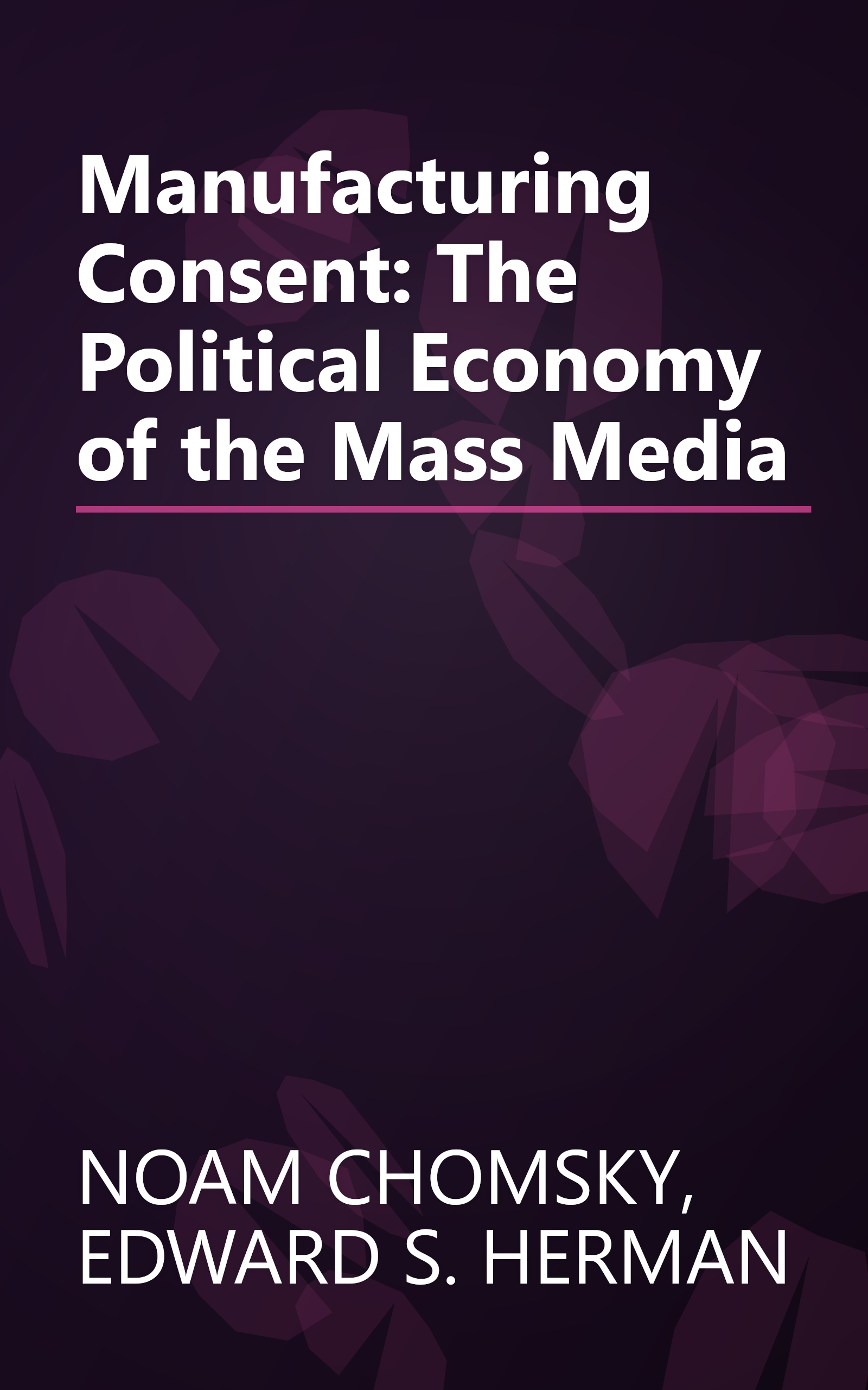 Manufacturing Consent: The Political Economy of the Mass Media book cover
