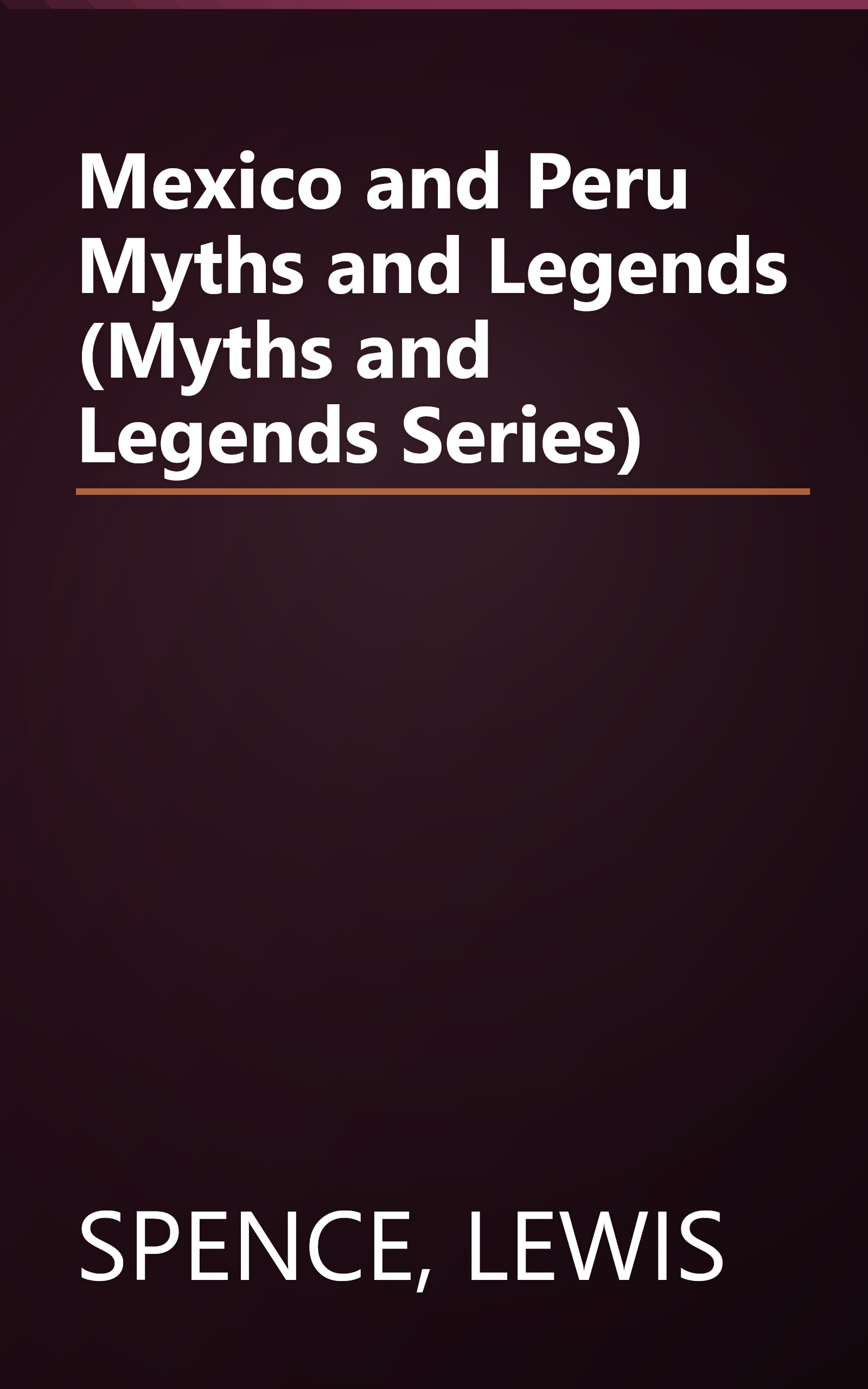 Mexico and Peru Myths and Legends (Myths and Legends Series) book cover