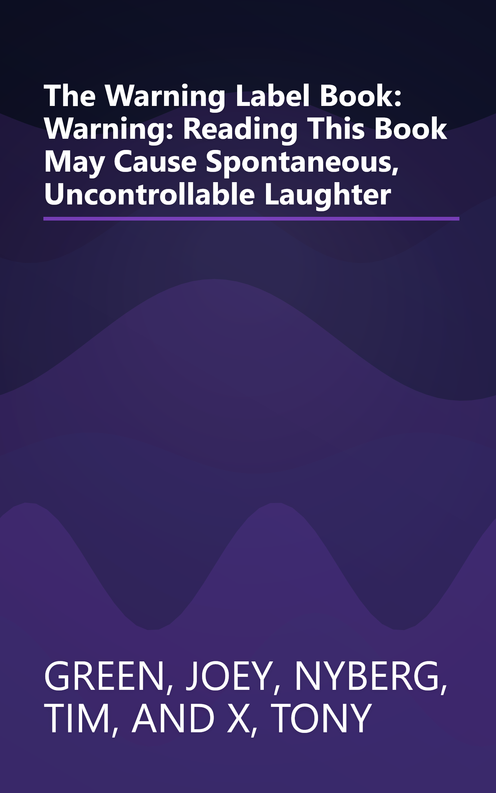 The Warning Label Book: Warning: Reading This Book May Cause Spontaneous, Uncontrollable Laughter book cover