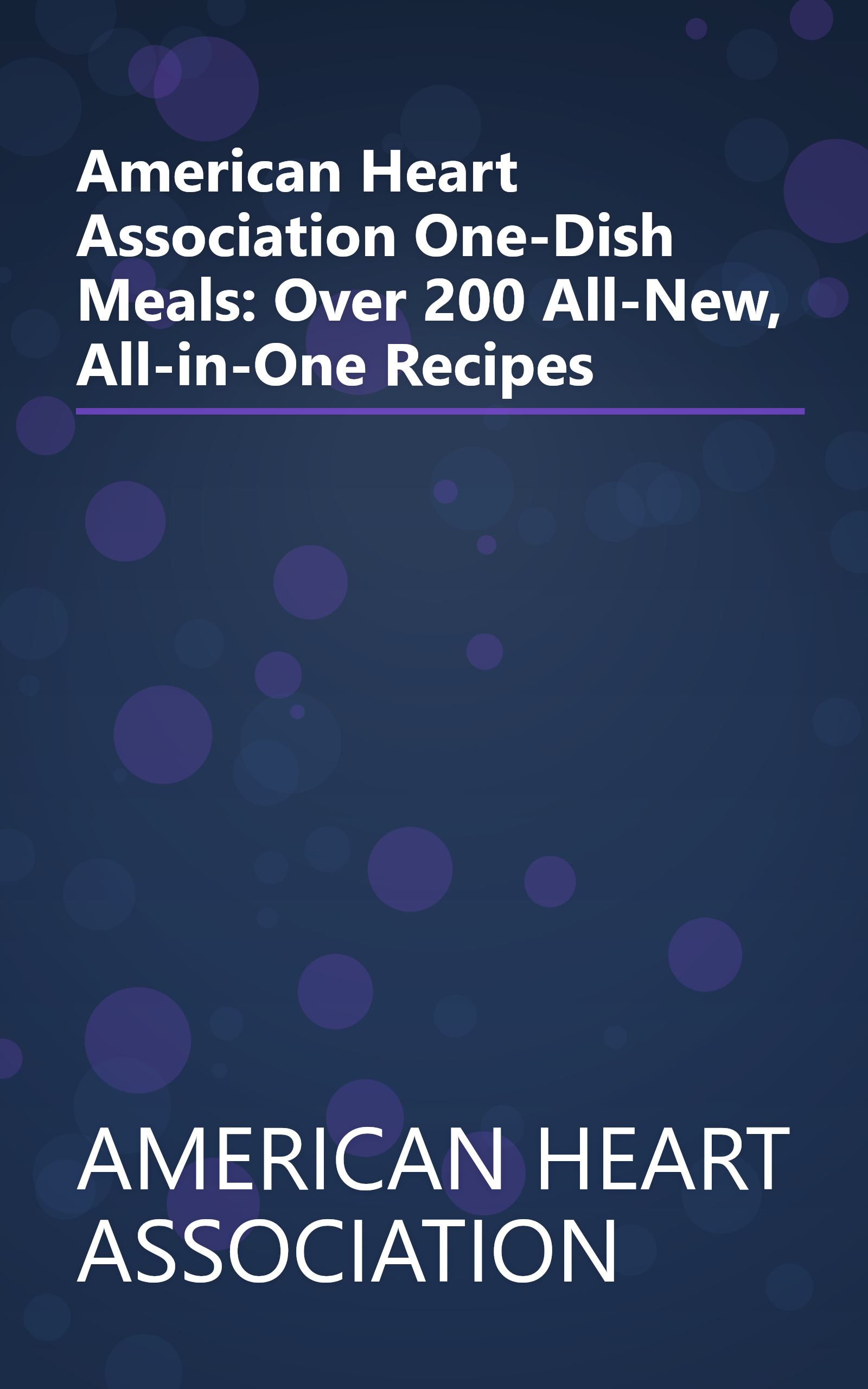 American Heart Association One-Dish Meals: Over 200 All-New, All-in-One Recipes book cover
