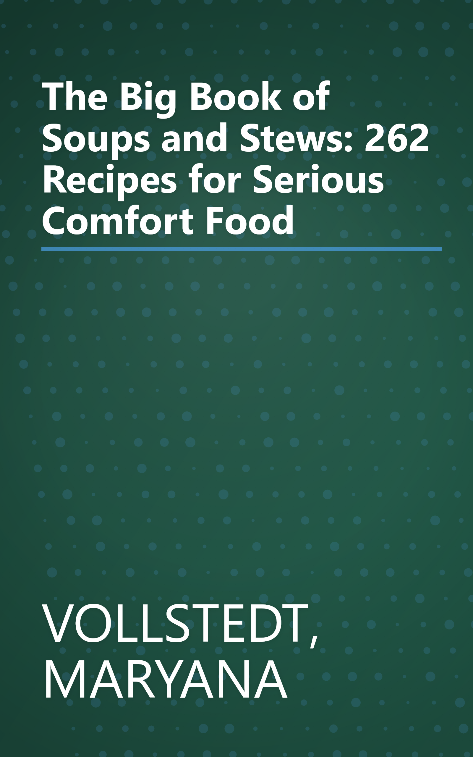 The Big Book of Soups and Stews: 262 Recipes for Serious Comfort Food book cover