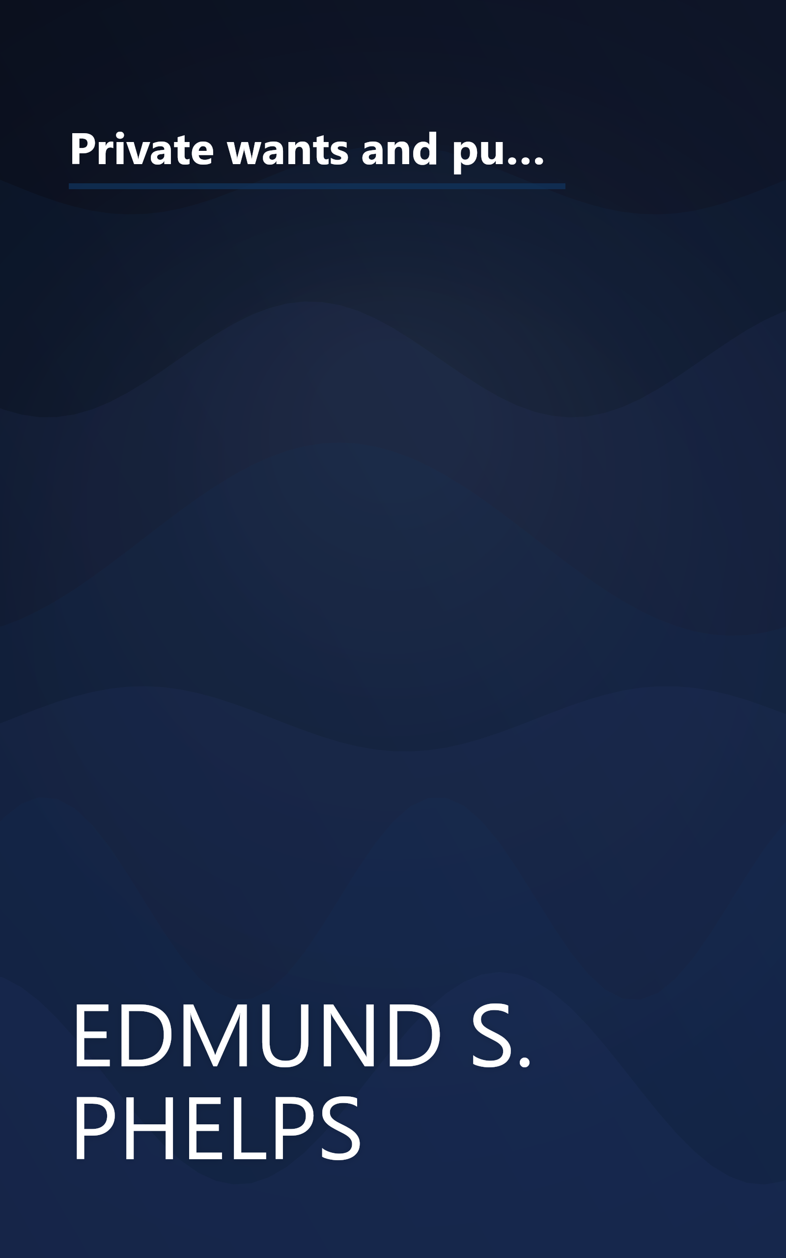 Private wants and public needs;: Issues surrounding the size and scope of Government expenditure (Problems of the modern economy) book cover