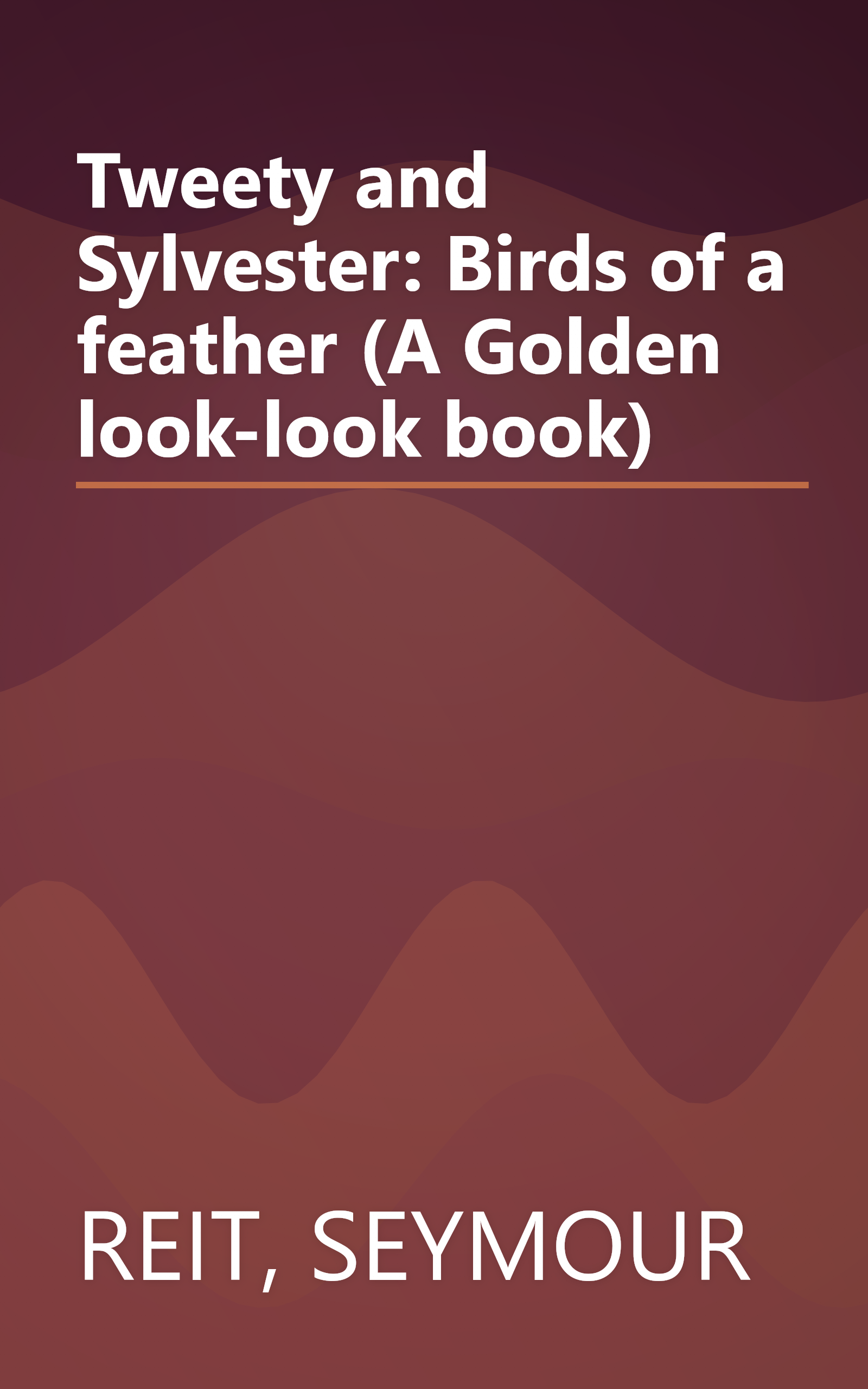 Tweety and Sylvester: Birds of a feather (A Golden look-look book) book cover