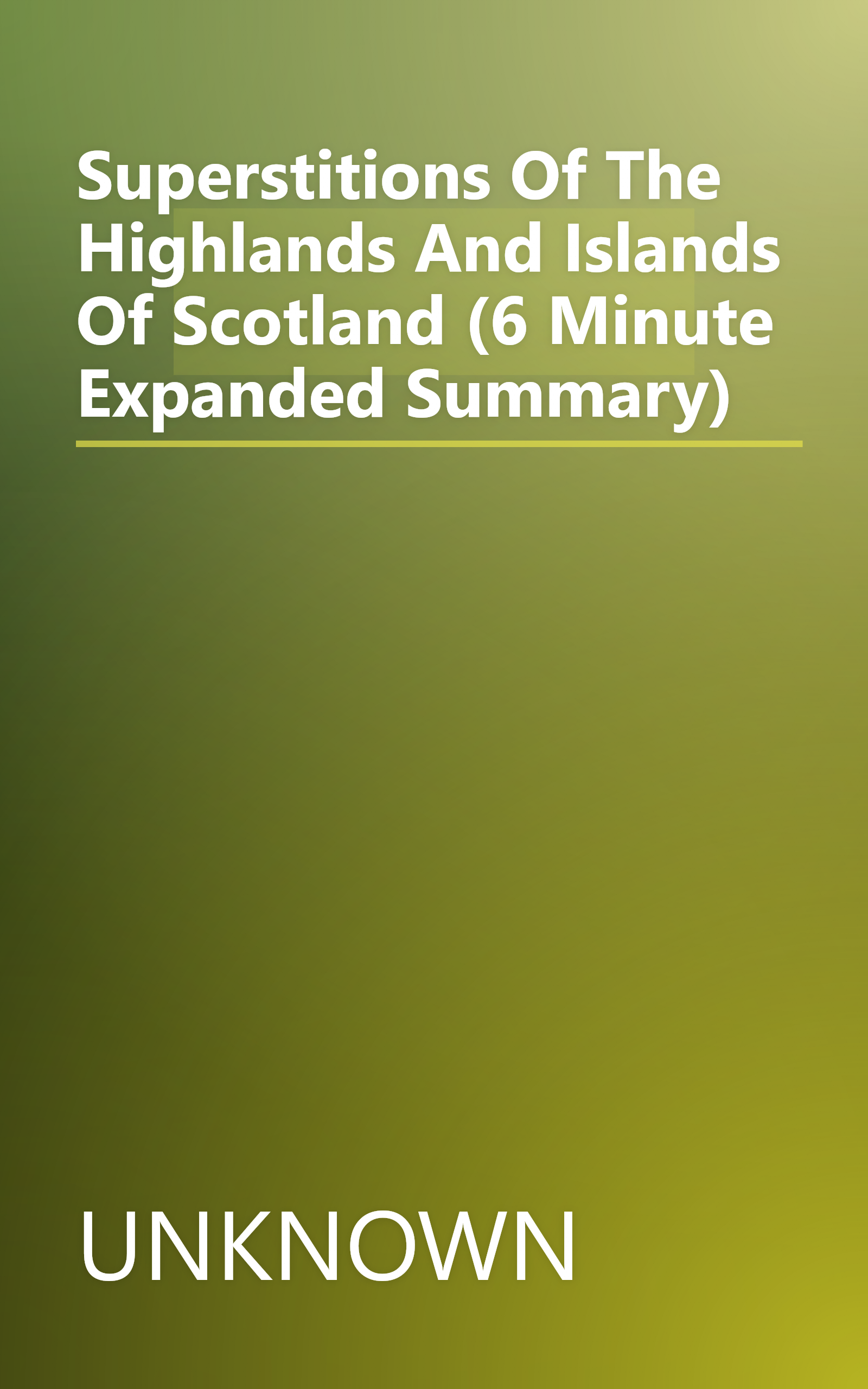 Superstitions Of The Highlands And Islands Of Scotland (6 Minute   Expanded Summary) book cover