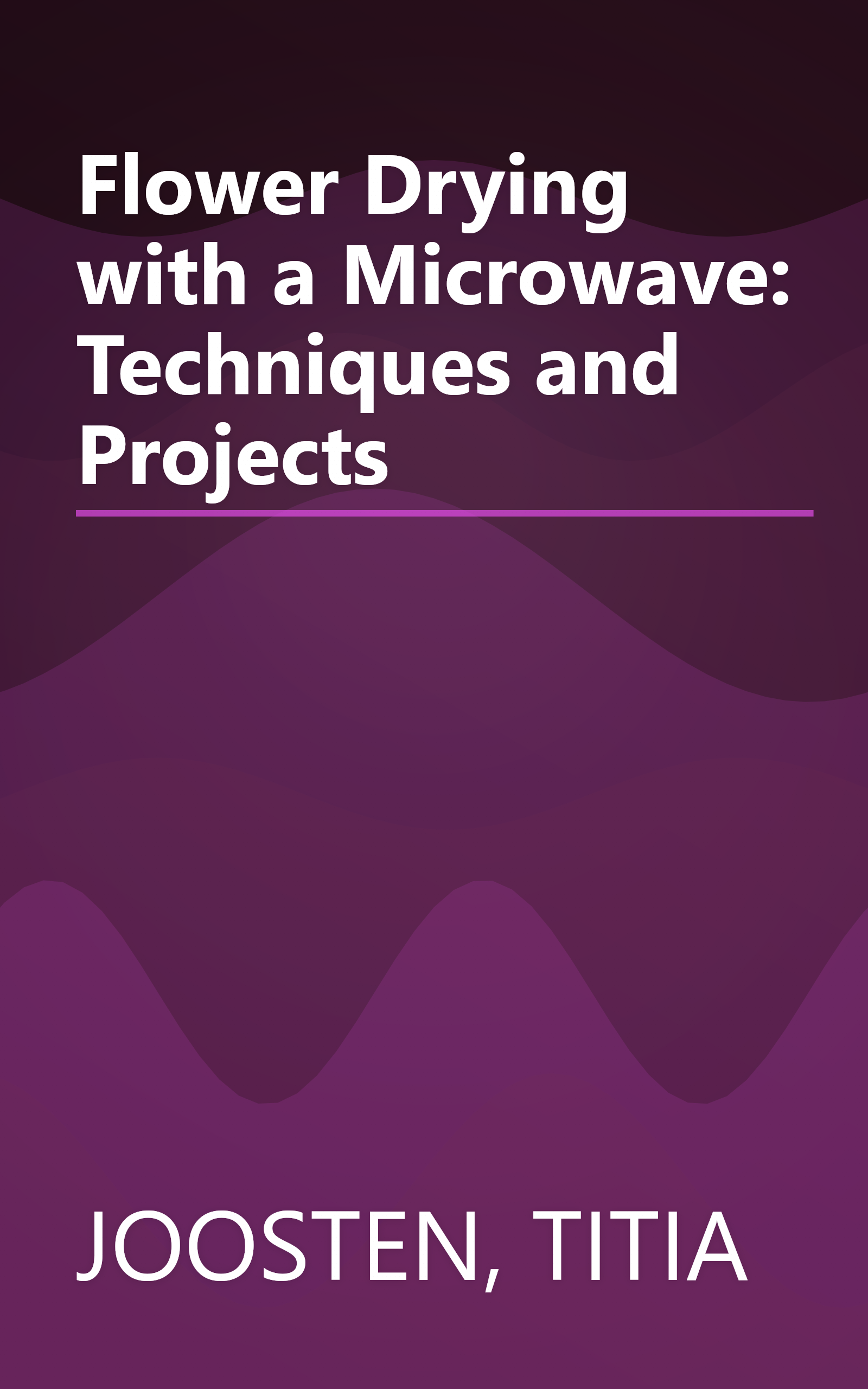 Flower Drying with a Microwave: Techniques and Projects book cover