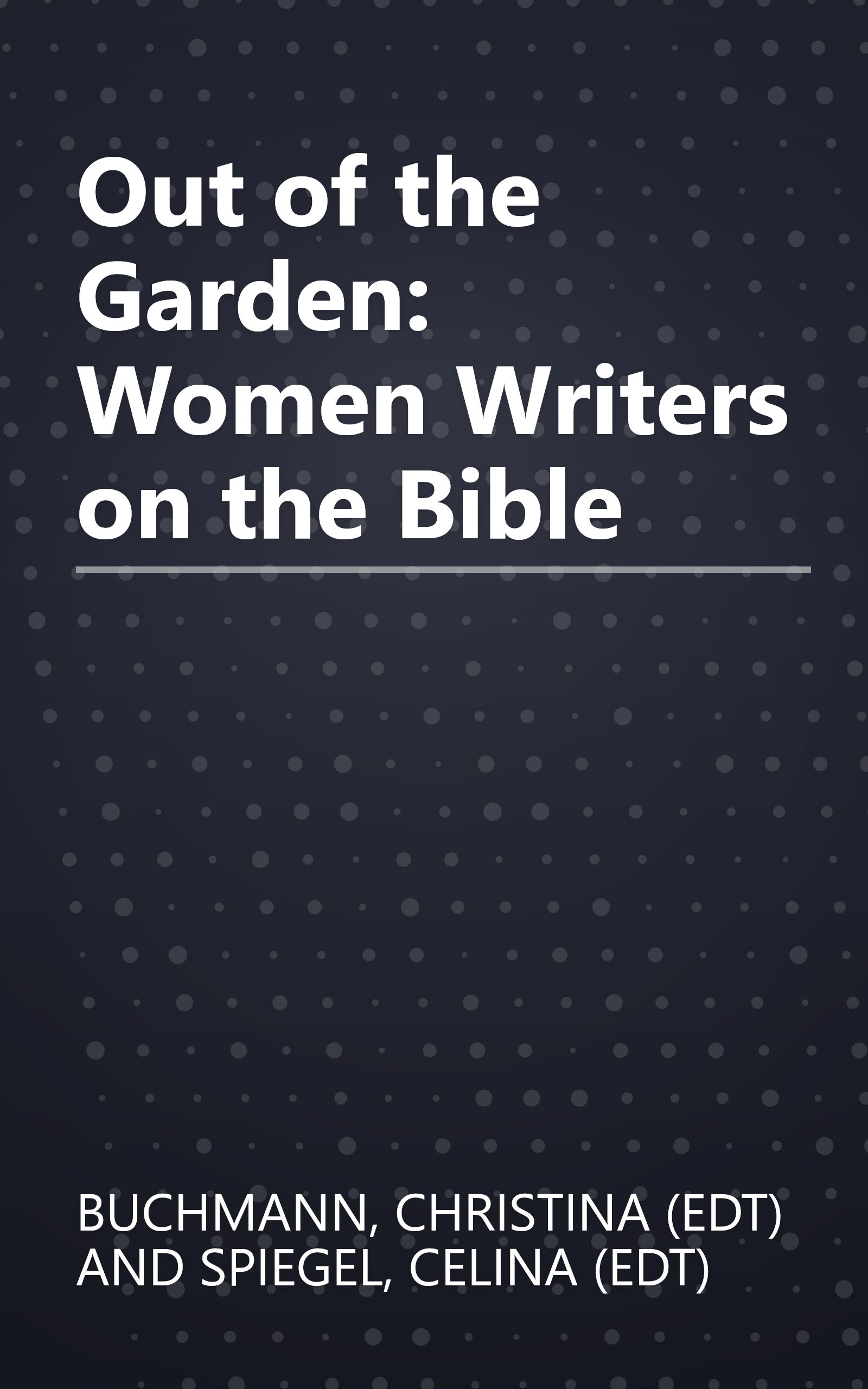 Out of the Garden: Women Writers on the Bible book cover