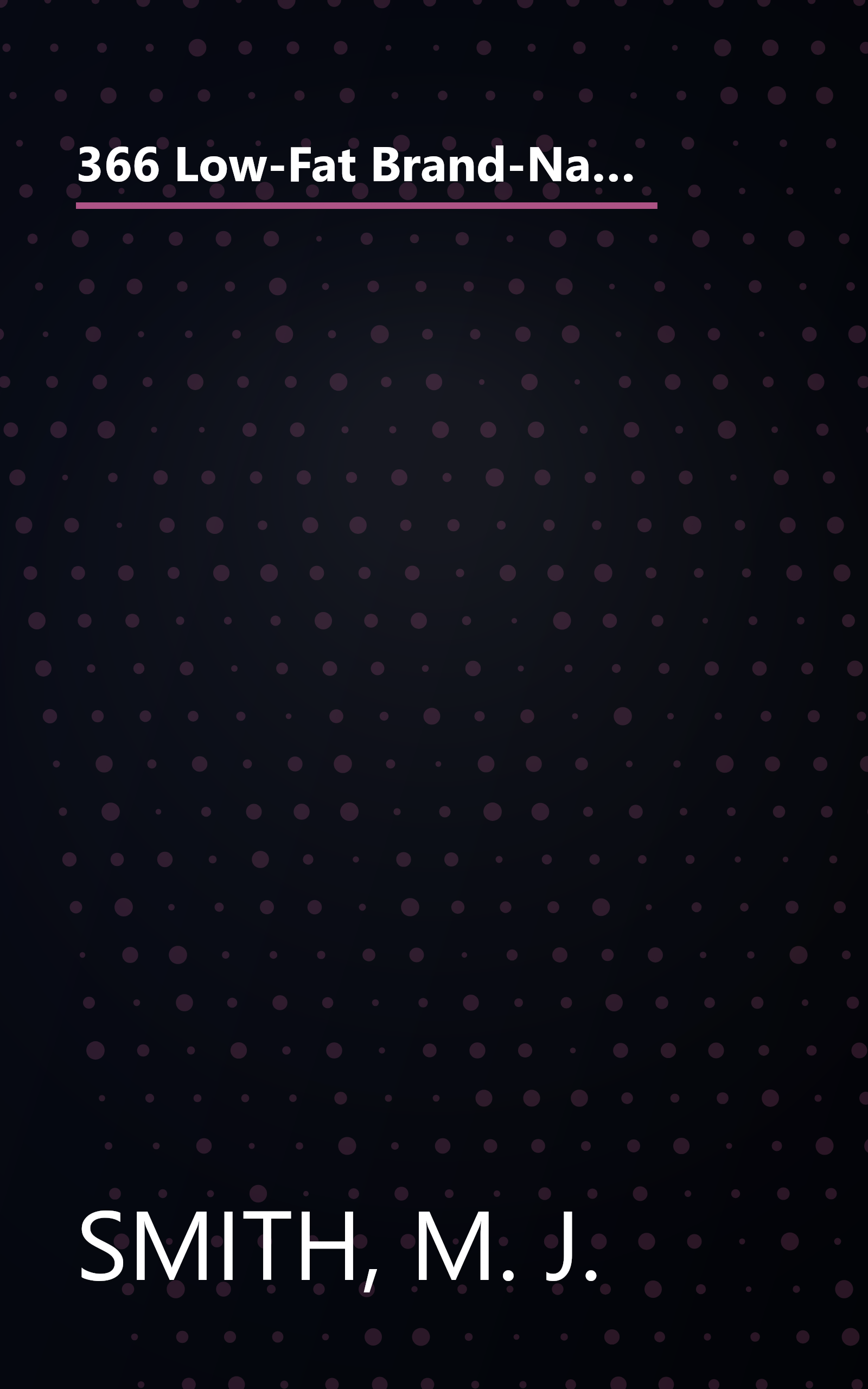 366 Low-Fat Brand-Name Recipes in Minutes: More Than One Year of Healthy Cooking Using Your Family's Favorite Brand-Name Foods book cover