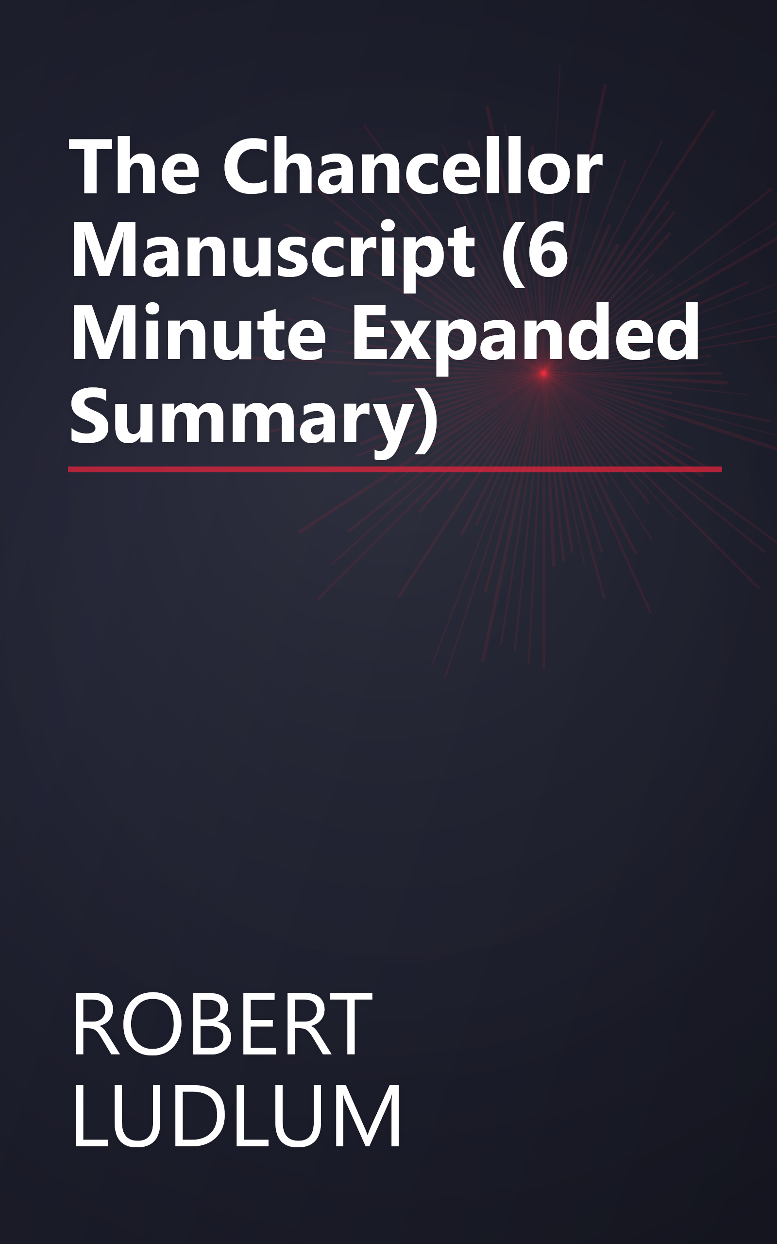 The Chancellor Manuscript (6 Minute   Expanded Summary) book cover