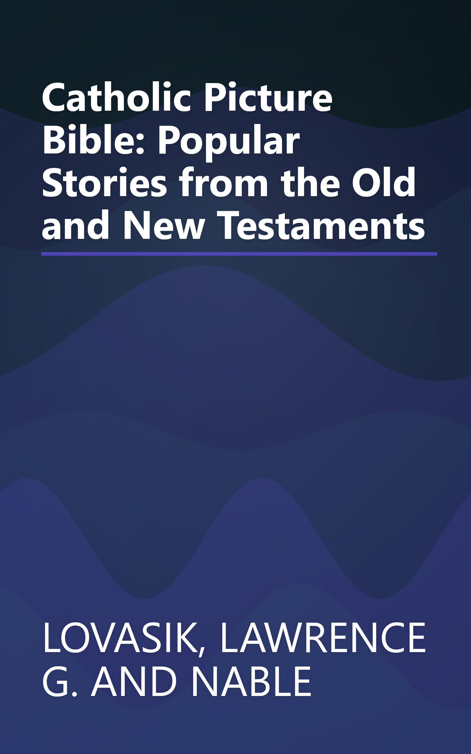 Catholic Picture Bible: Popular Stories from the Old and New Testaments book cover