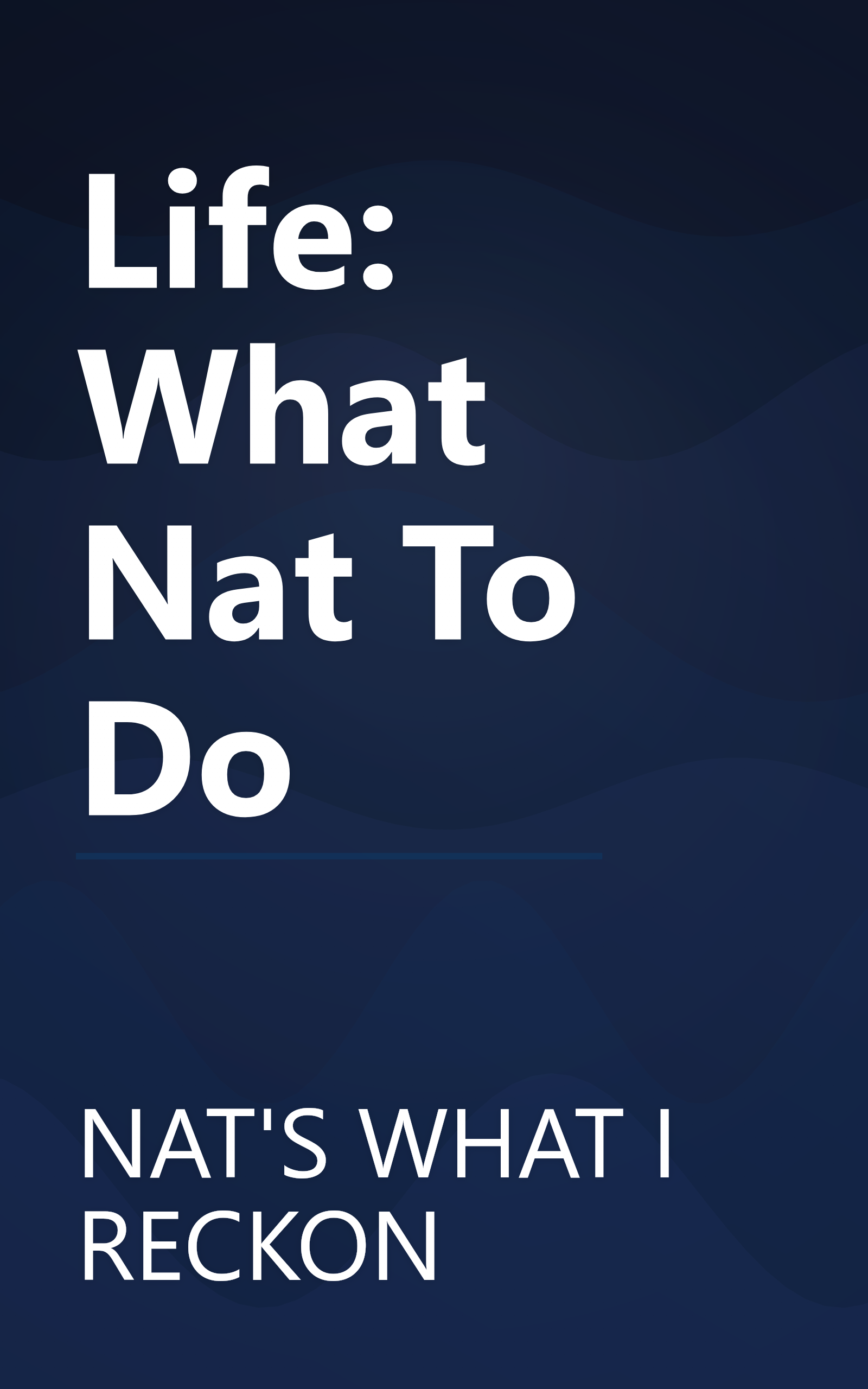 Life: What Nat To Do book cover