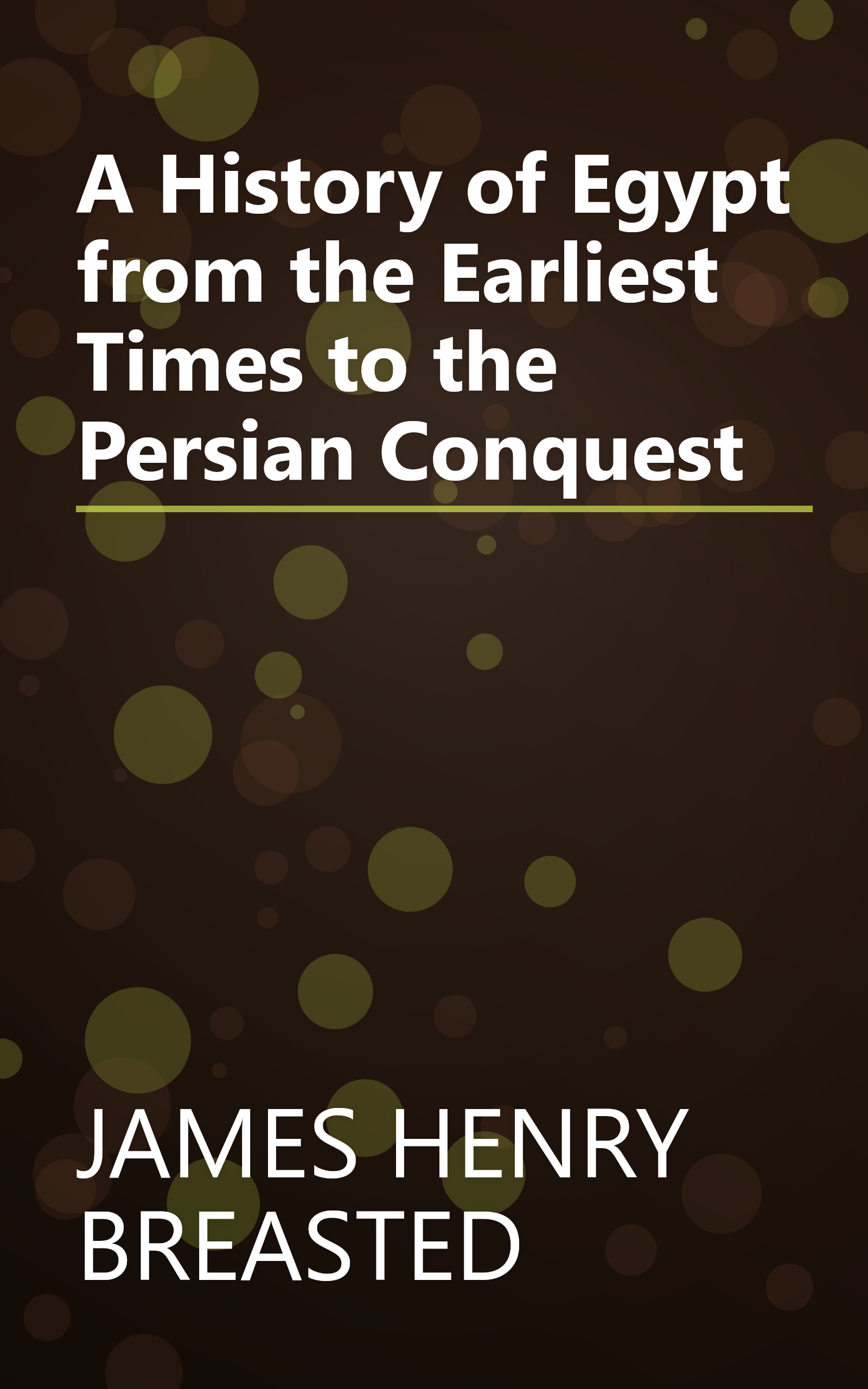A History of Egypt from the Earliest Times to the Persian Conquest book cover