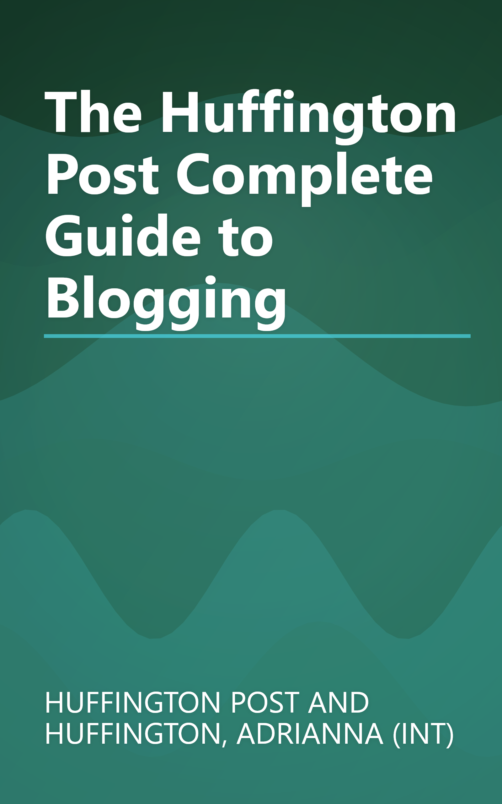 The Huffington Post Complete Guide to Blogging book cover