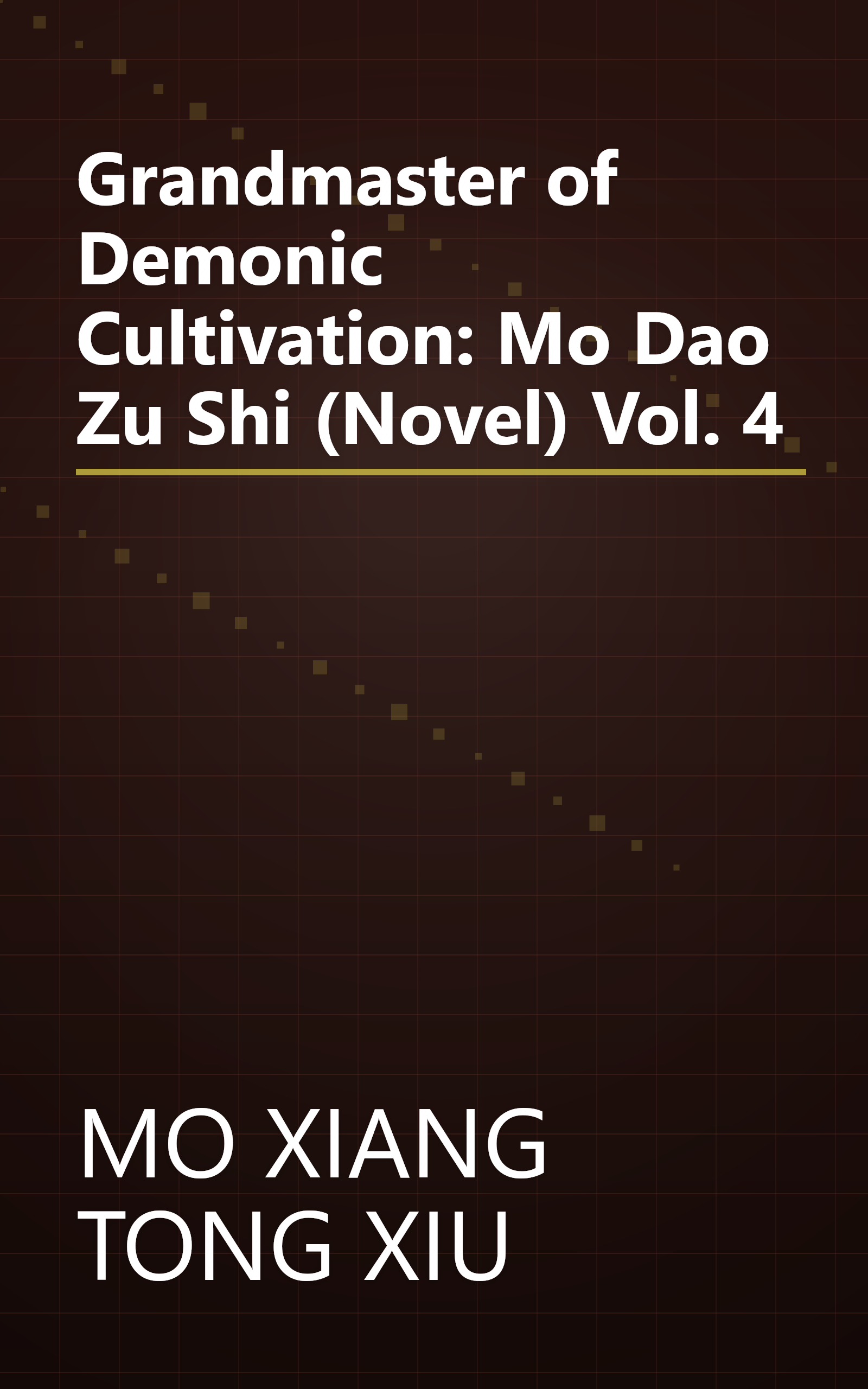 Grandmaster of Demonic Cultivation: Mo Dao Zu Shi (Novel) Vol. 4 book cover