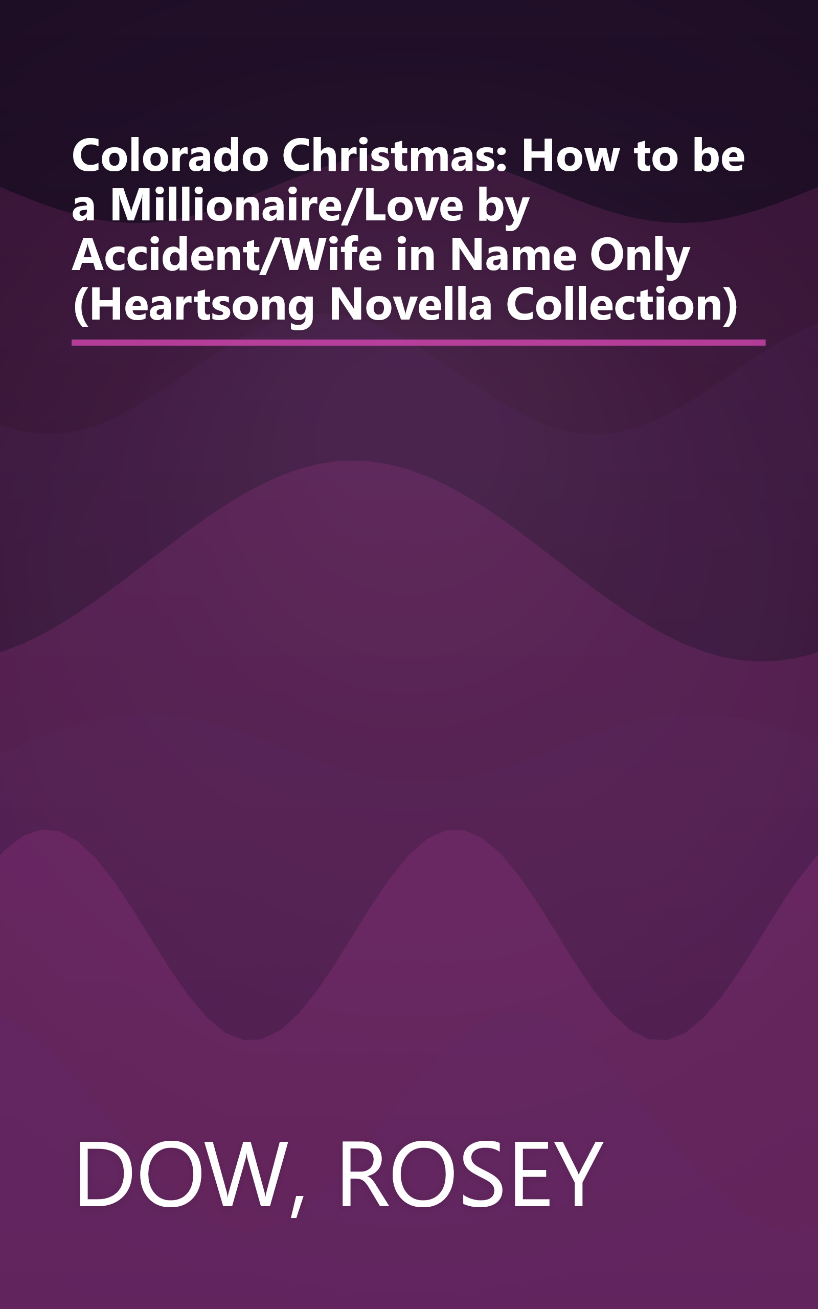 Colorado Christmas: How to be a Millionaire/Love by Accident/Wife in Name Only (Heartsong Novella Collection) book cover