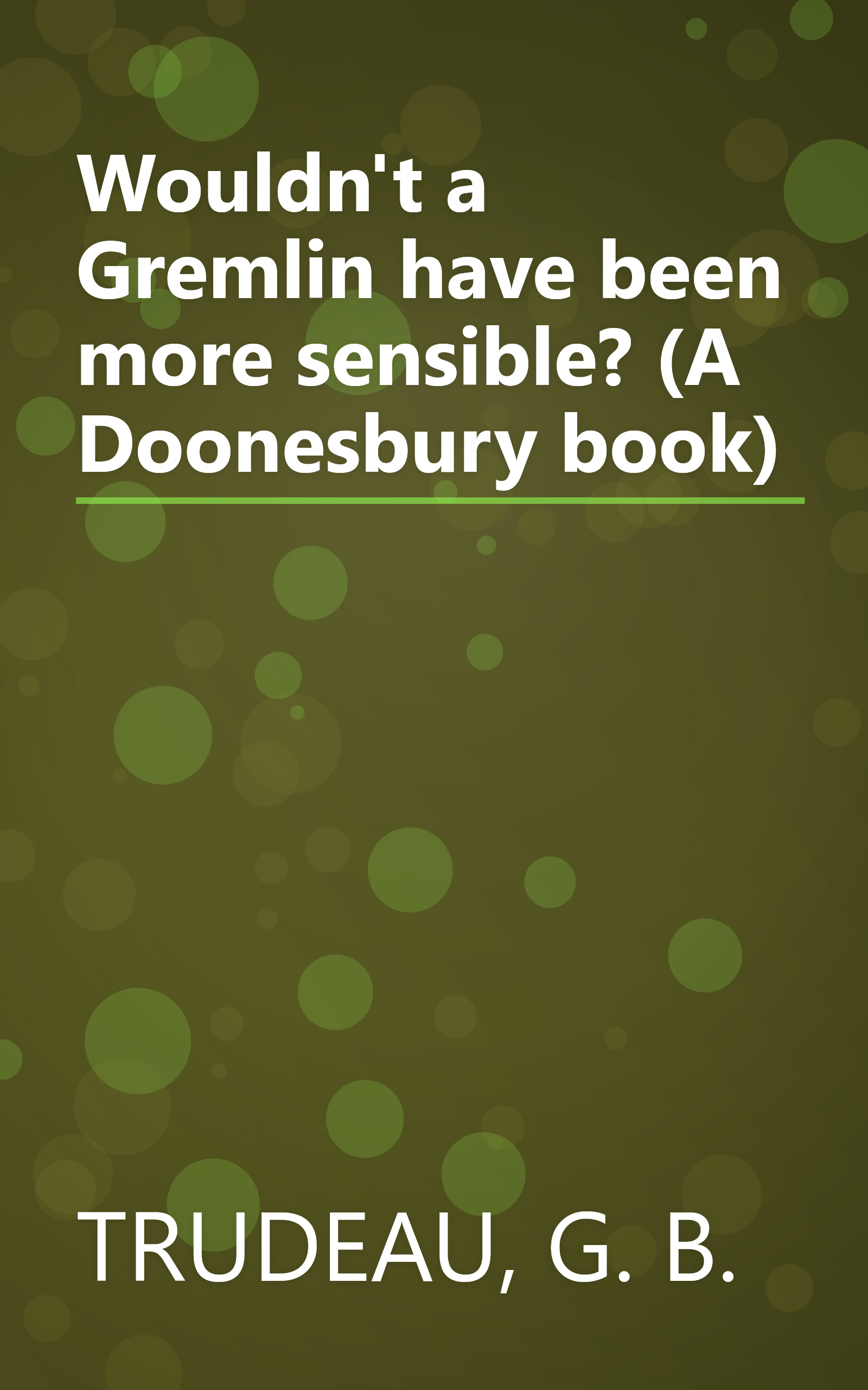 Wouldn't a Gremlin have been more sensible? (A Doonesbury book) book cover