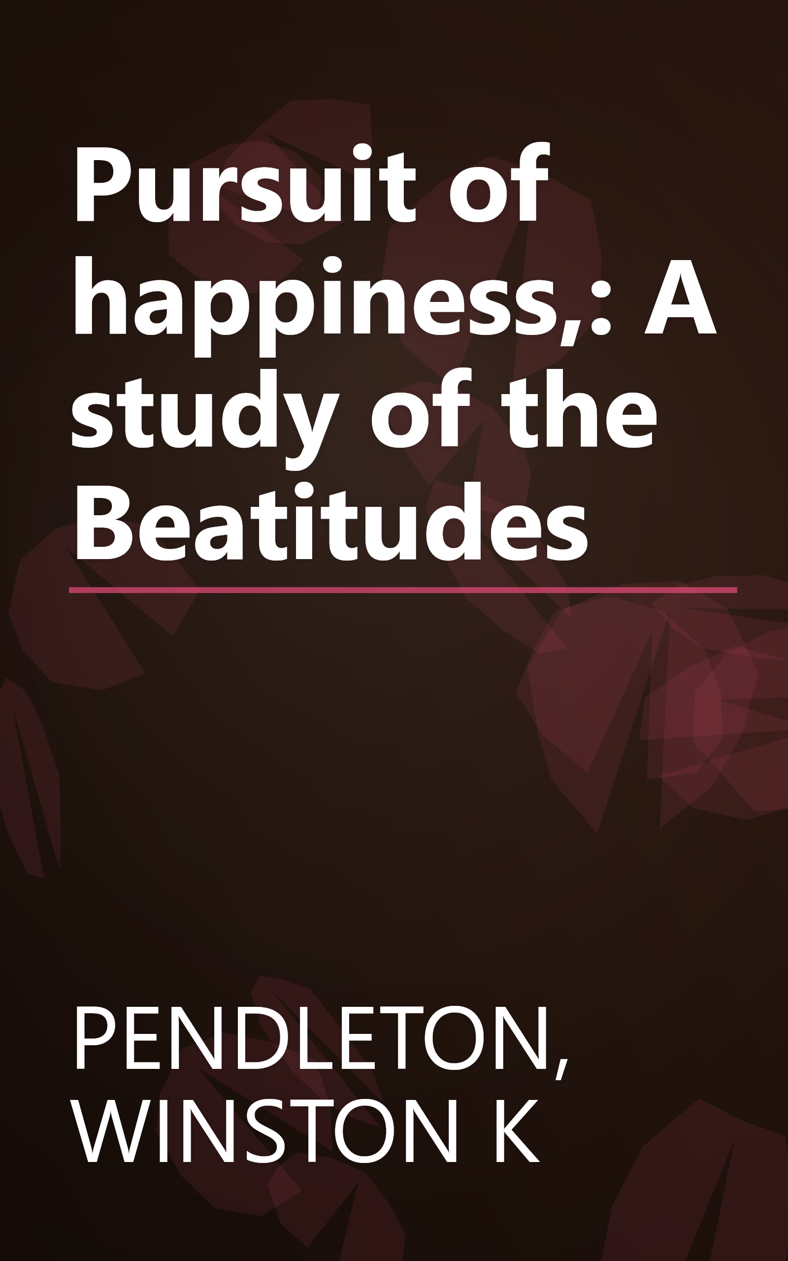 Pursuit of happiness,: A study of the Beatitudes book cover