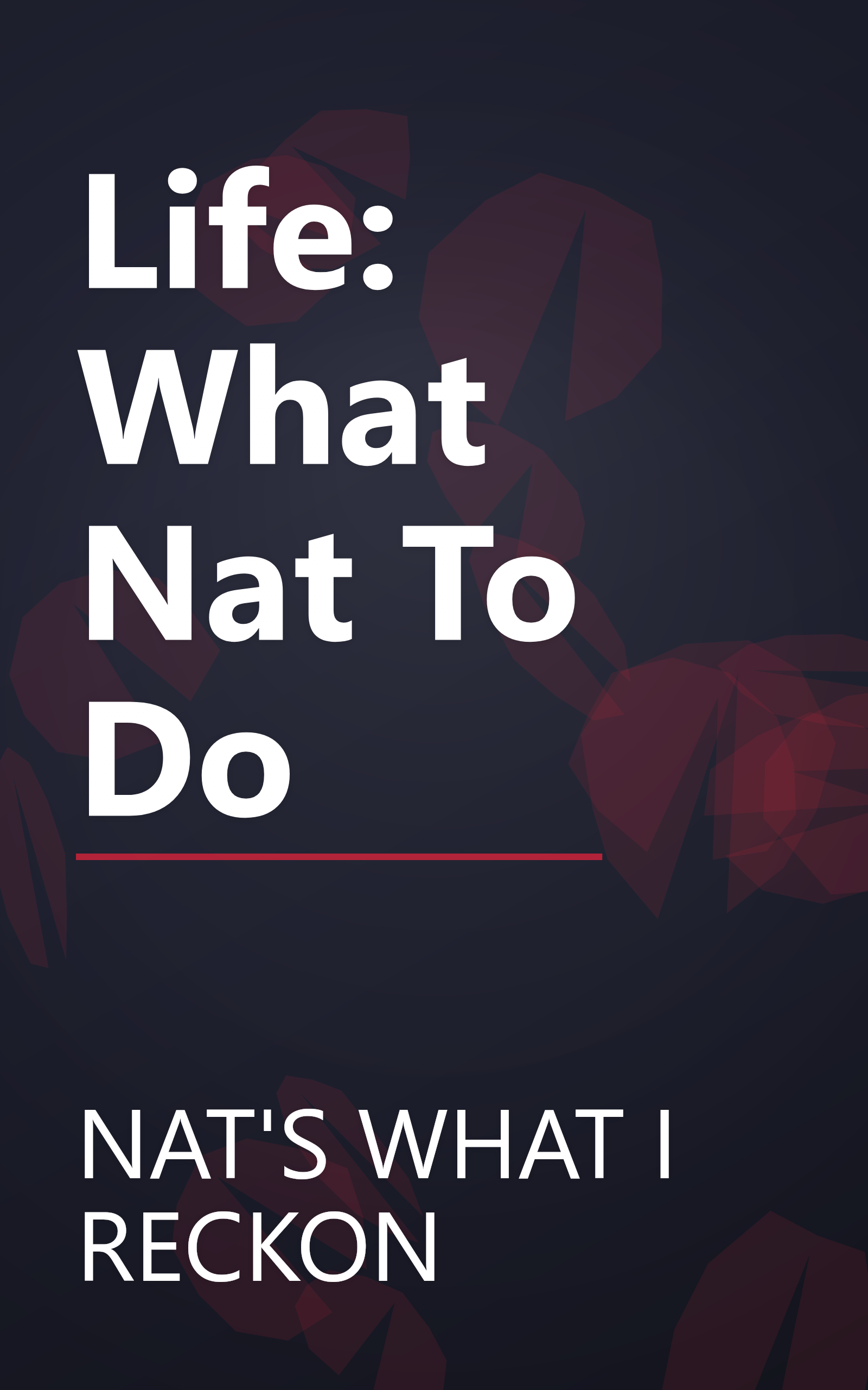 Life: What Nat To Do book cover
