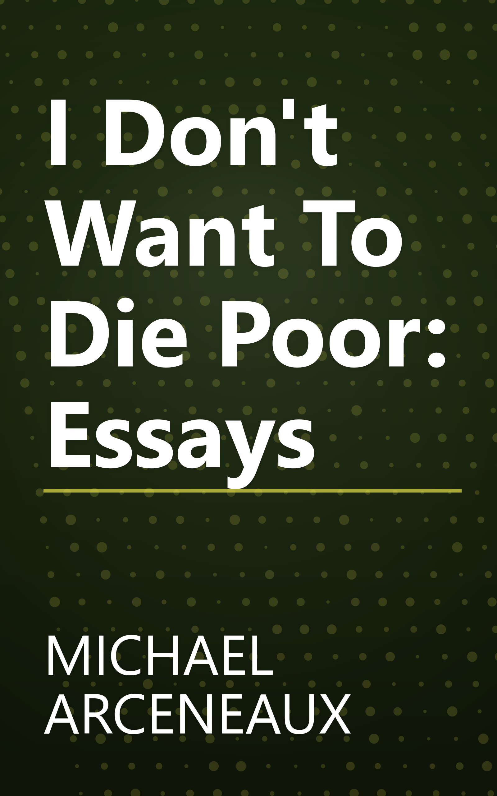 I Don't Want To Die Poor: Essays book cover