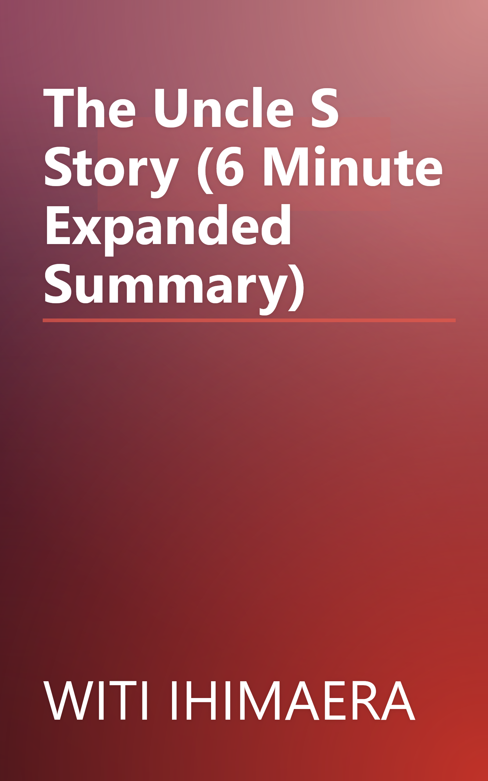 The Uncle S Story (6 Minute   Expanded Summary) book cover