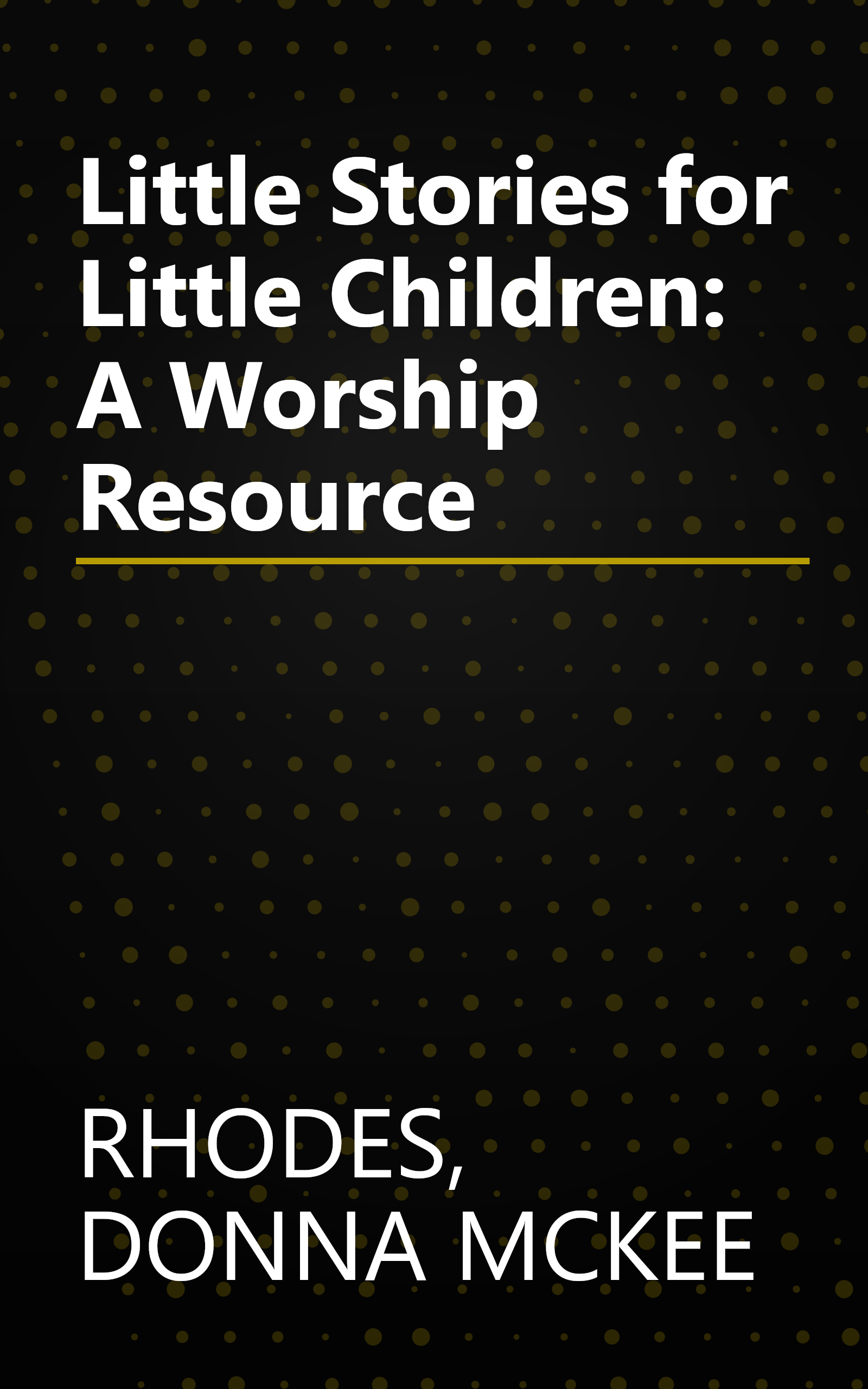 Little Stories for Little Children: A Worship Resource book cover