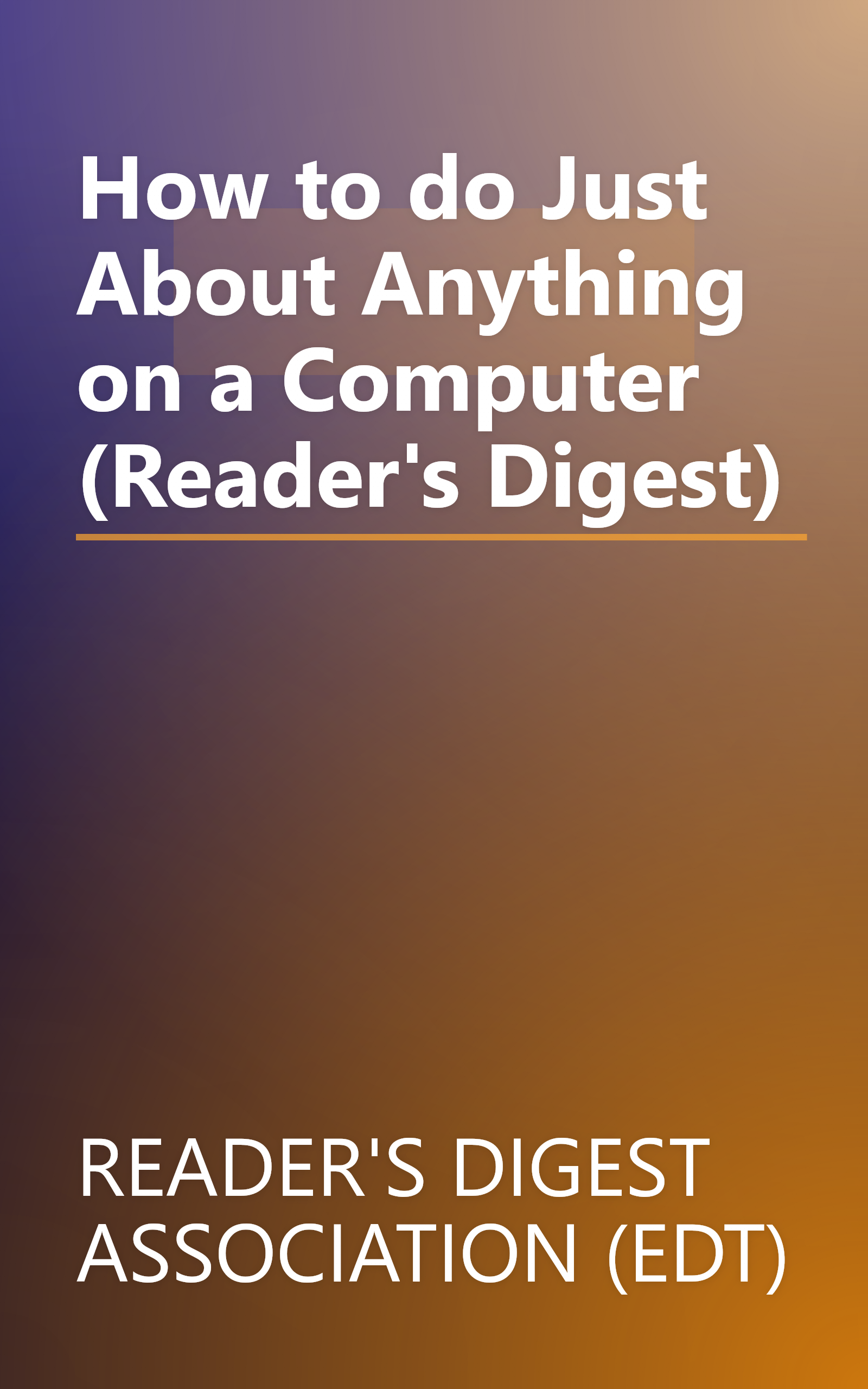 How to do Just About Anything on a Computer (Reader's Digest) book cover