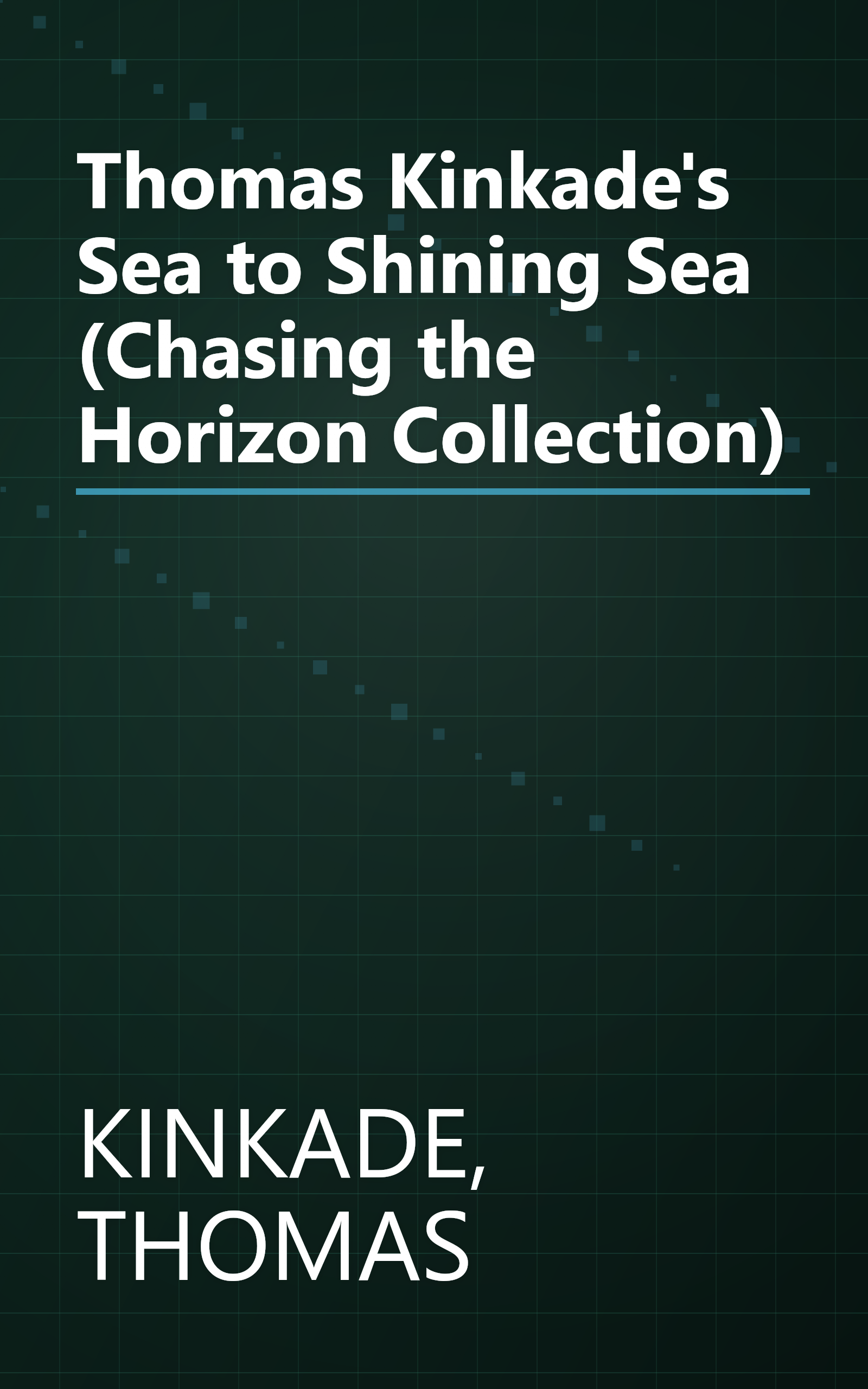 Thomas Kinkade's Sea to Shining Sea (Chasing the Horizon Collection) book cover