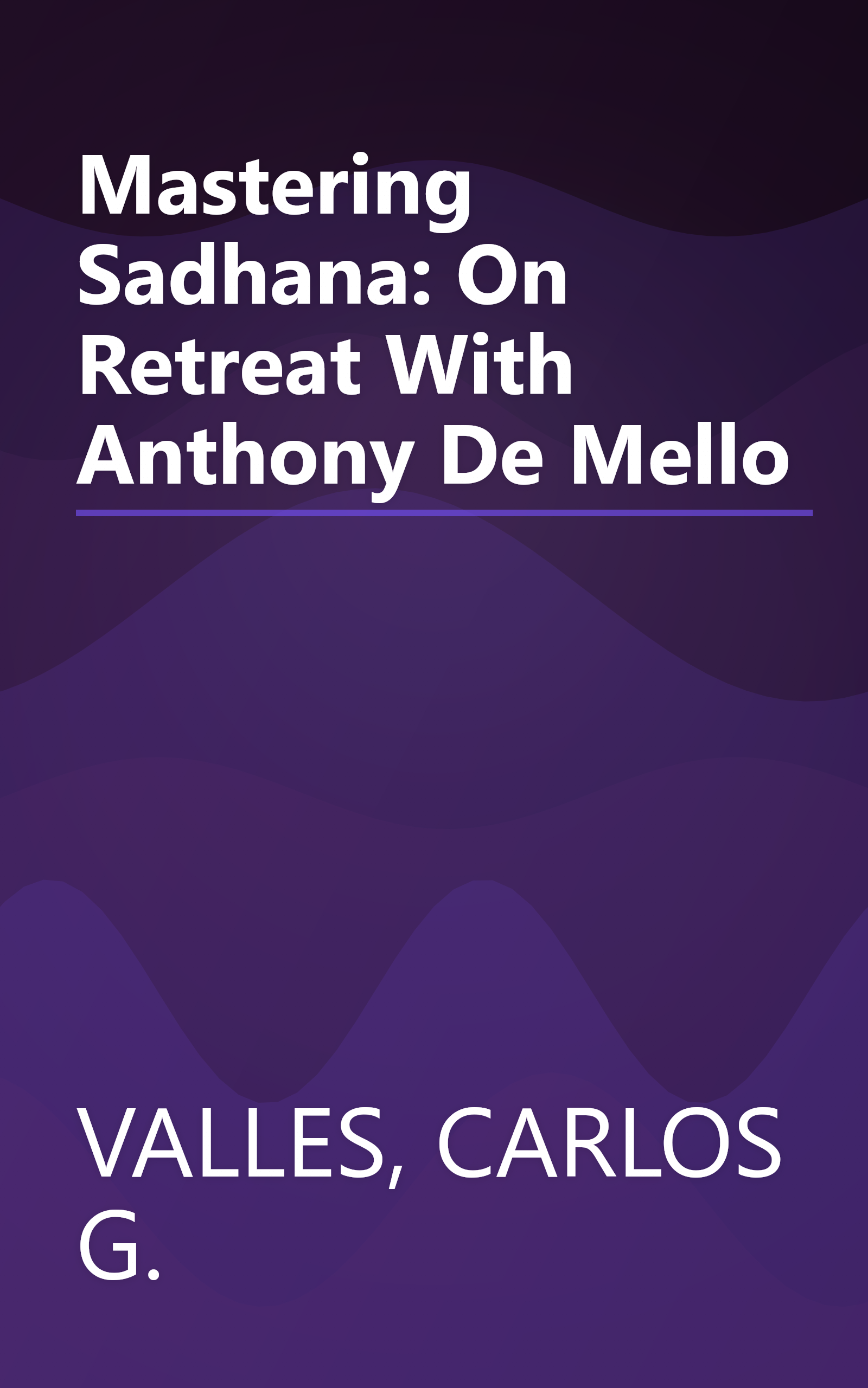 Mastering Sadhana: On Retreat With Anthony De Mello book cover
