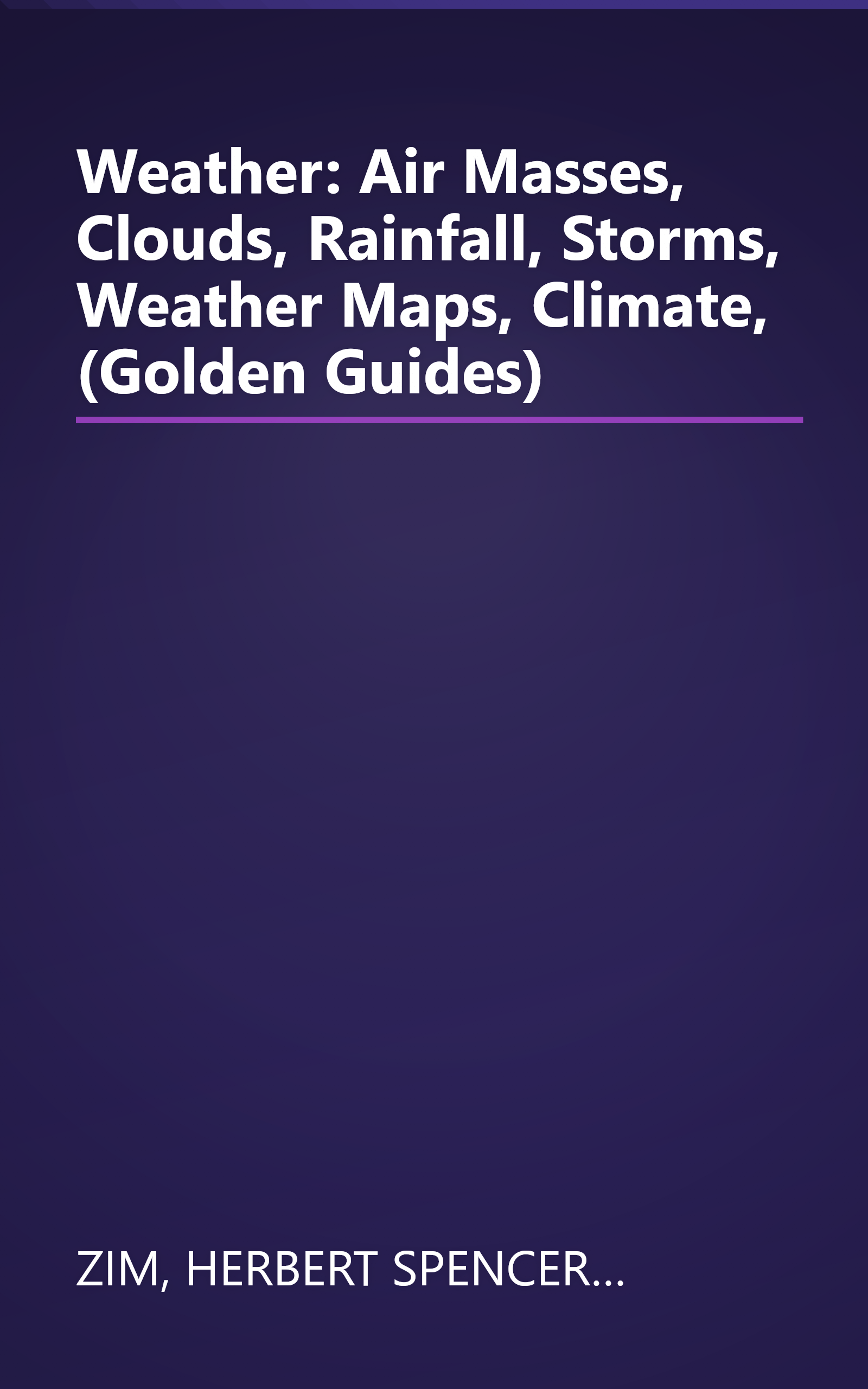 Weather: Air Masses, Clouds, Rainfall, Storms, Weather Maps, Climate, (Golden Guides) book cover