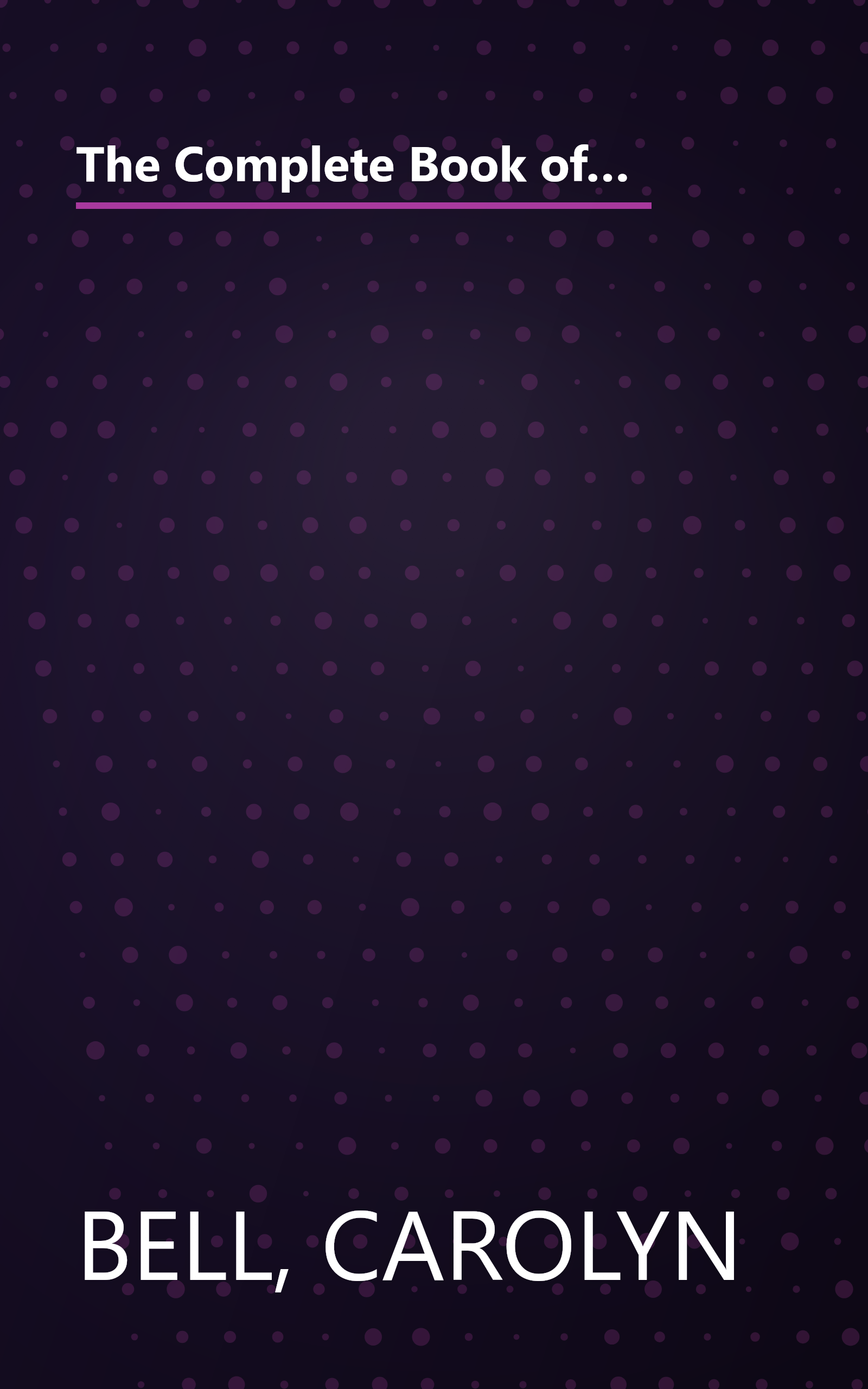 The Complete Book of Christmas: A Complete Guide to Cooking, Decorating, Gift-Making and Parties for the Festive Season book cover